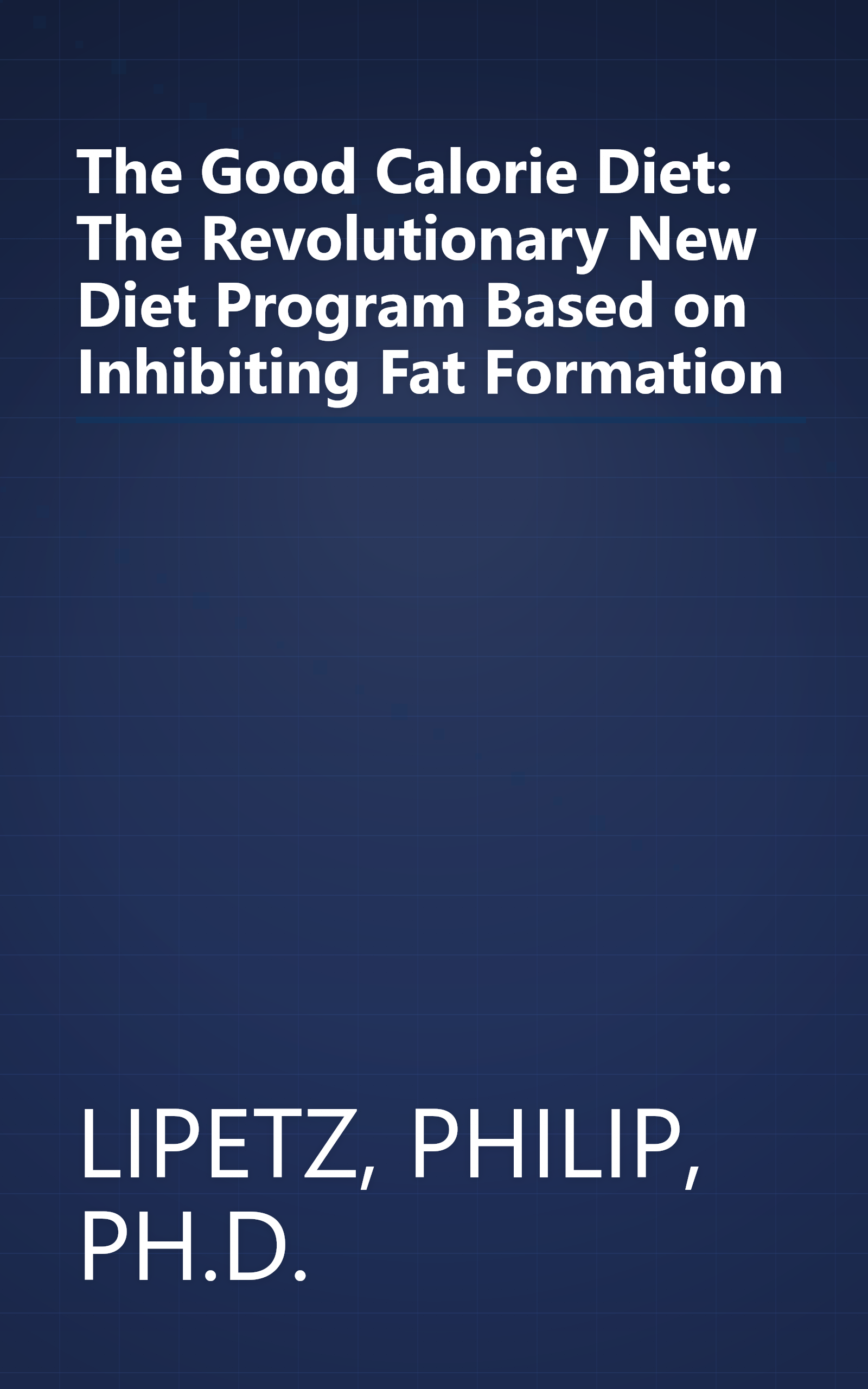 The Good Calorie Diet: The Revolutionary New Diet Program Based on Inhibiting Fat Formation book cover