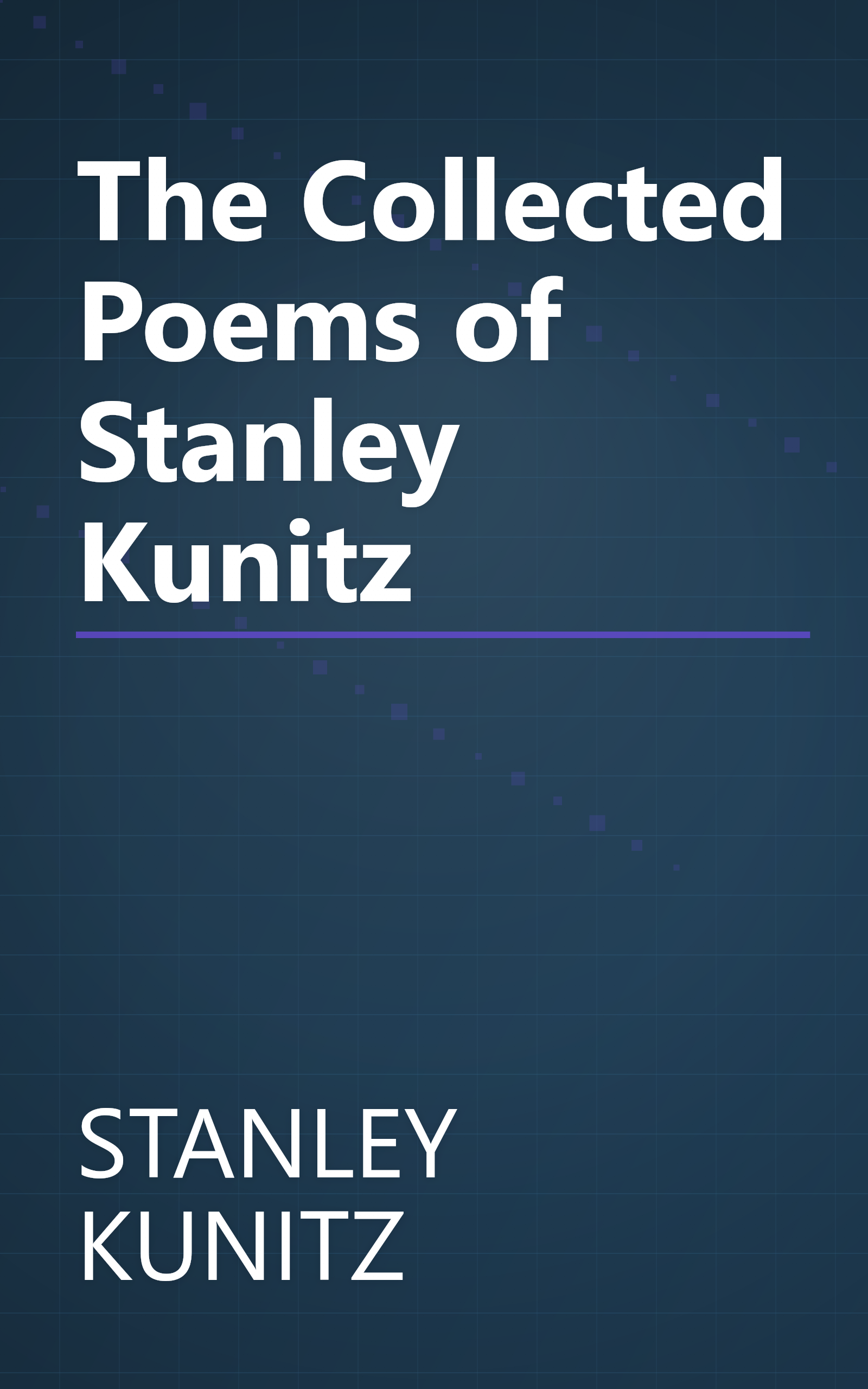 The Collected Poems of Stanley Kunitz book cover