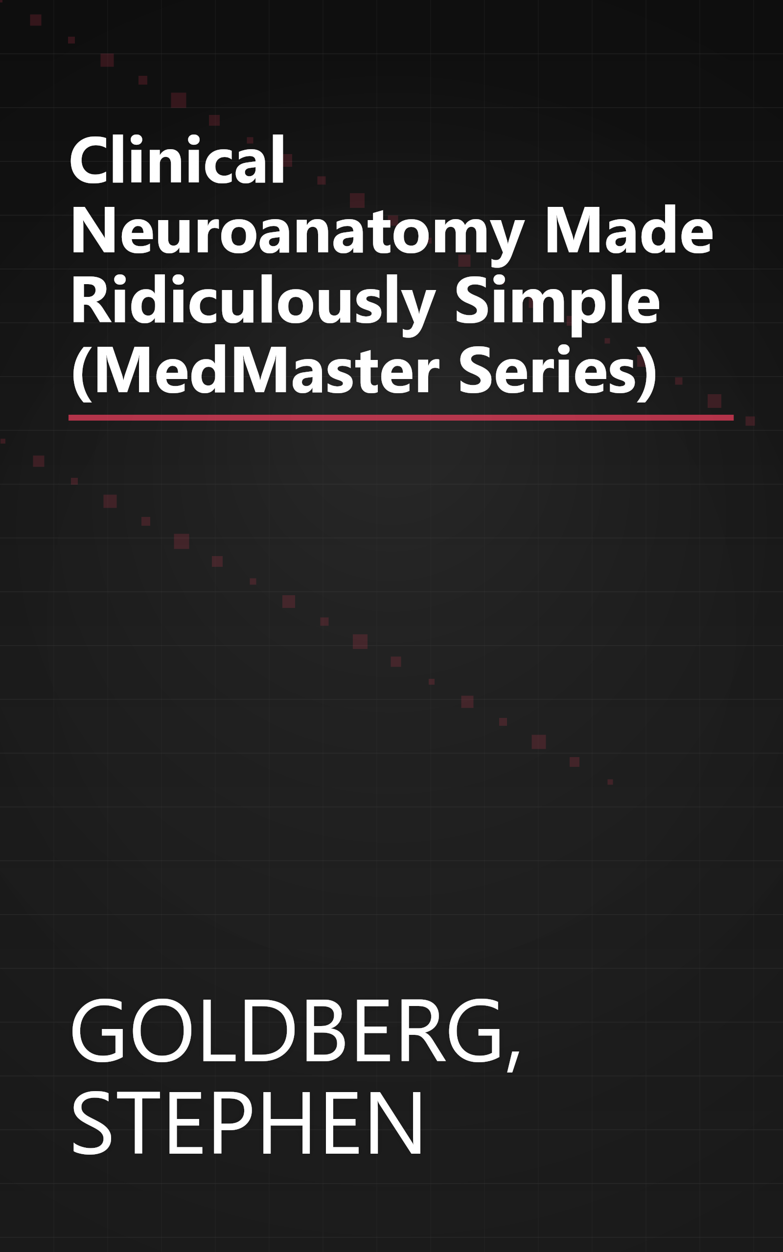 Clinical Neuroanatomy Made Ridiculously Simple (MedMaster Series) book cover