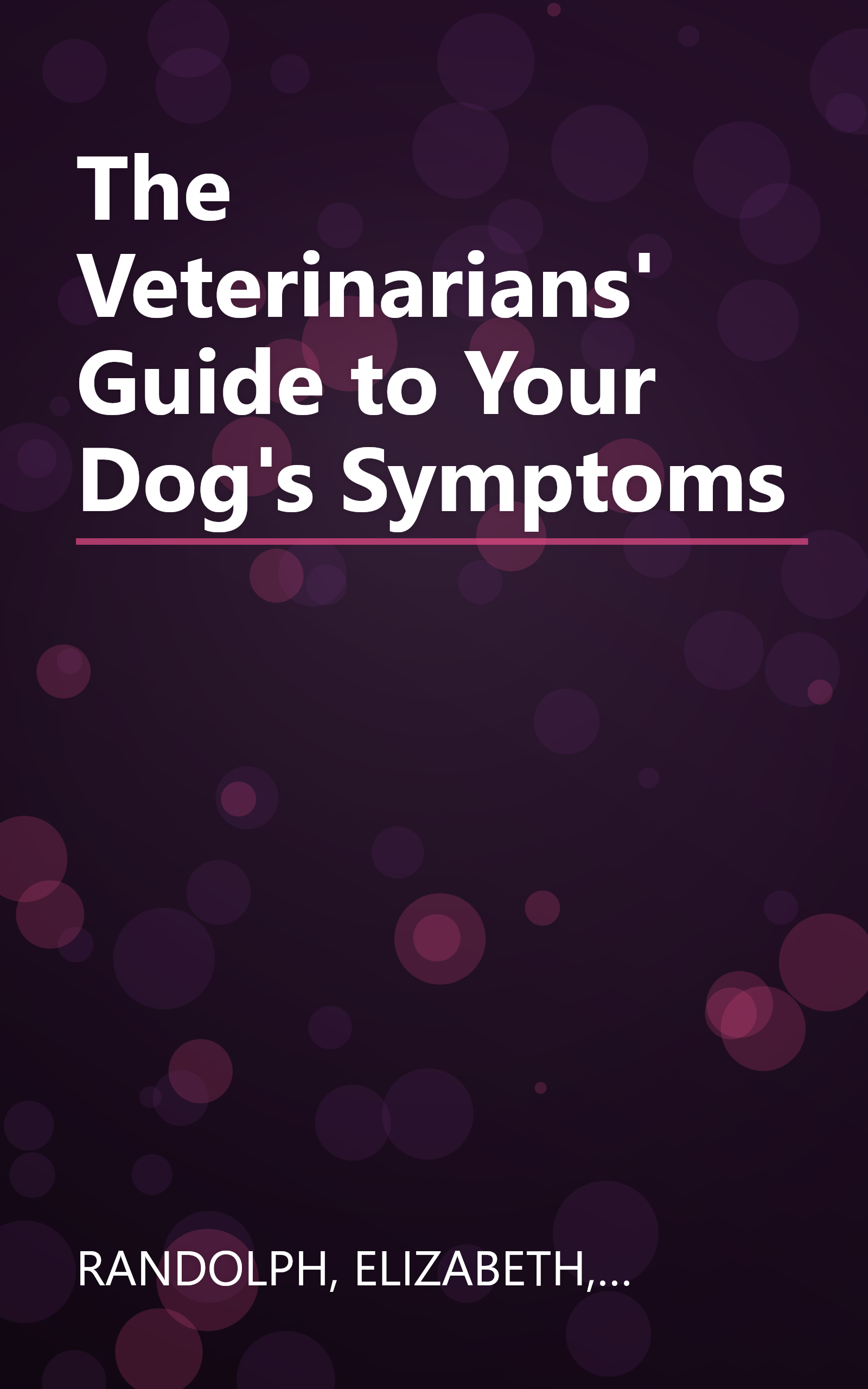 The Veterinarians' Guide to Your Dog's Symptoms book cover