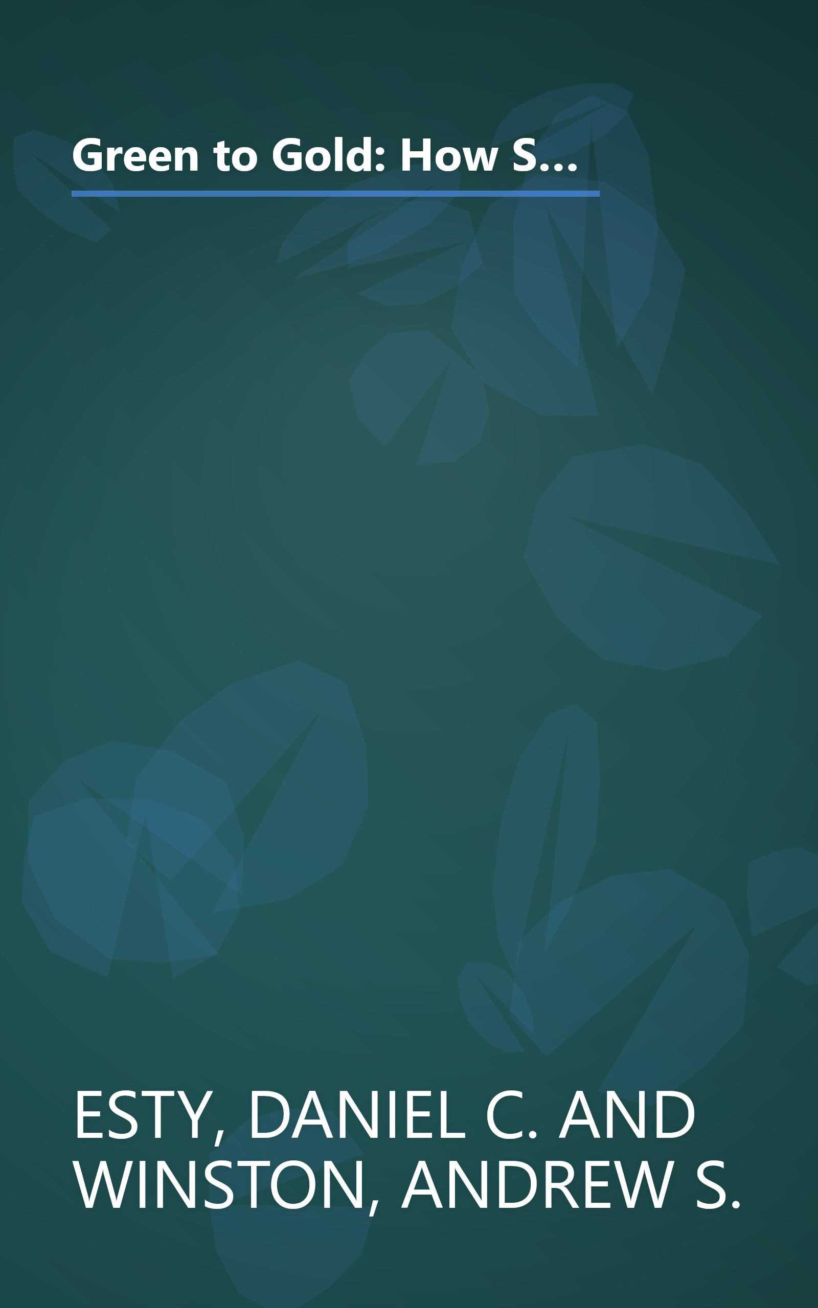 Green to Gold: How Smart Companies Use Environmental Strategy to Innovate, Create Value, and Build Competitive Advantage book cover