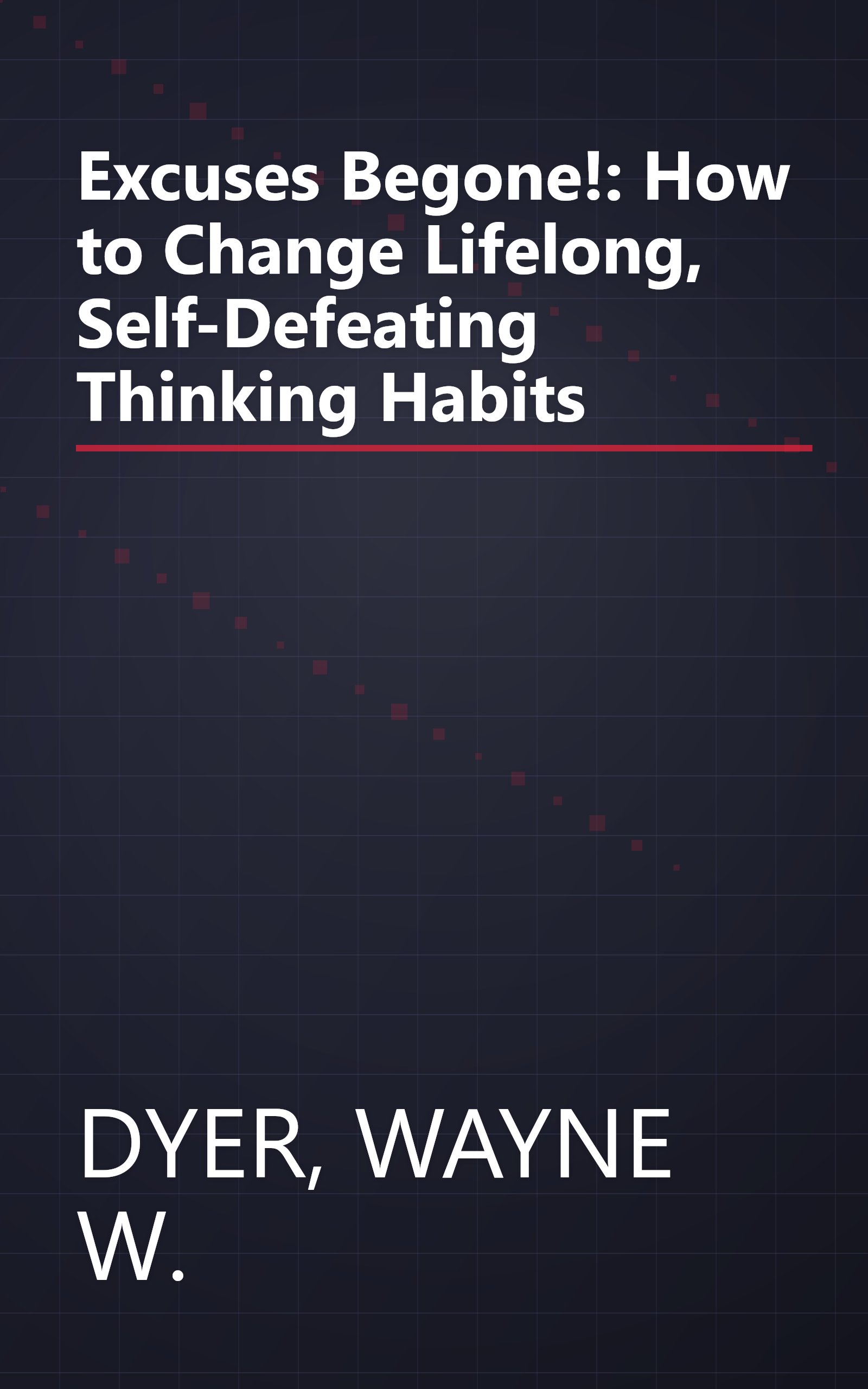 Excuses Begone!: How to Change Lifelong, Self-Defeating Thinking Habits book cover