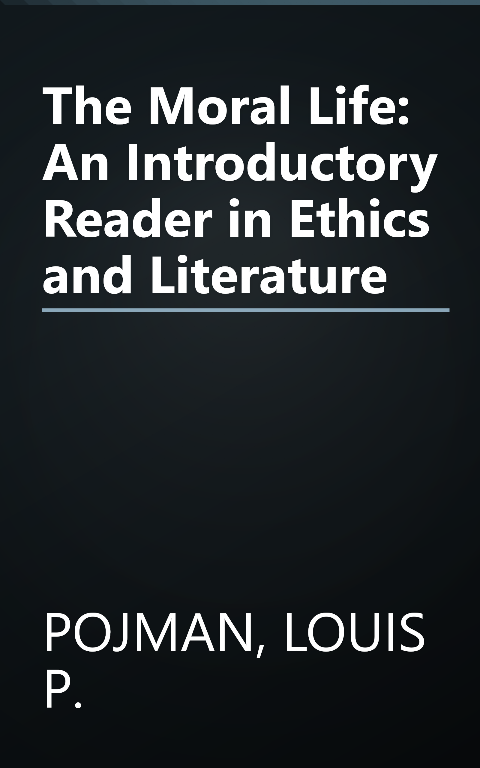 The Moral Life: An Introductory Reader in Ethics and Literature book cover
