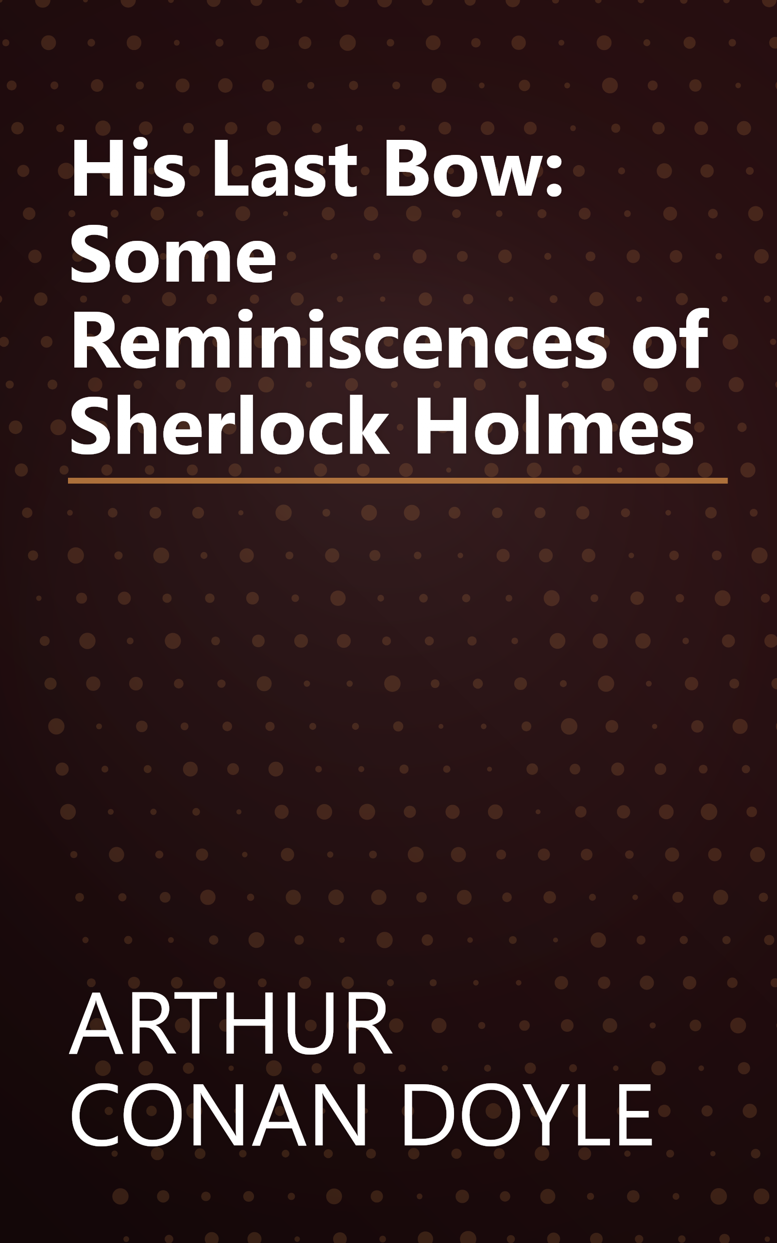 His Last Bow: Some Reminiscences of Sherlock Holmes book cover