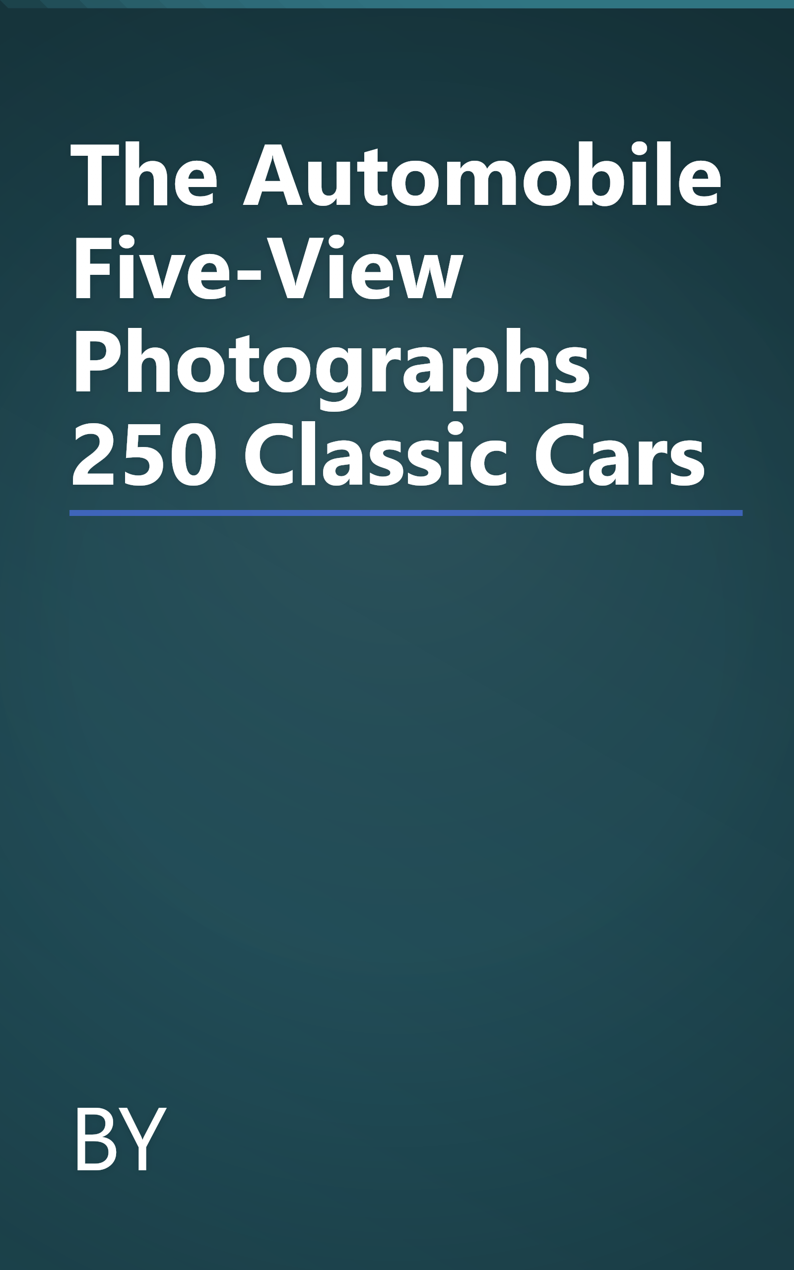 The Automobile Five-View Photographs 250 Classic Cars book cover