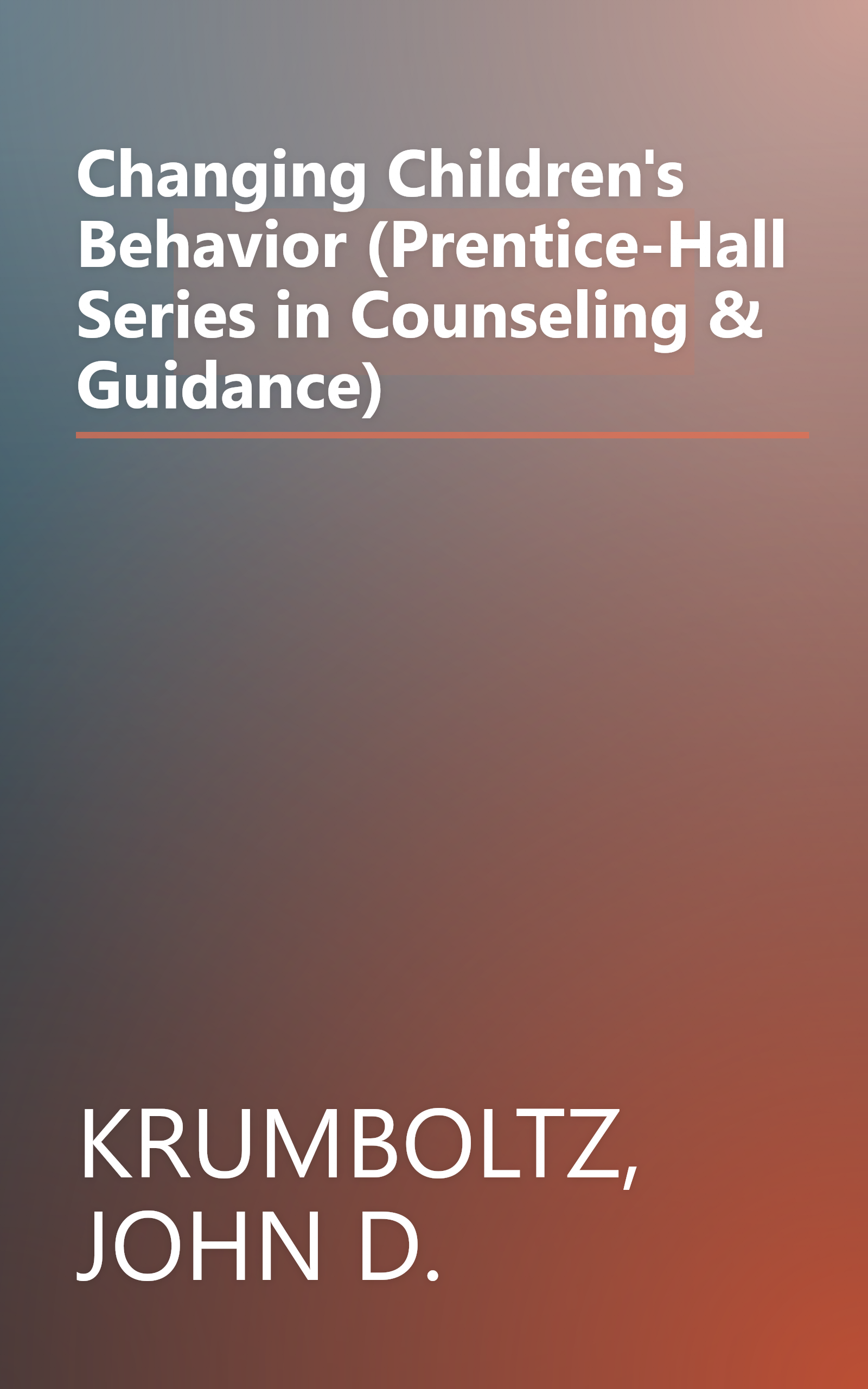 Changing Children's Behavior (Prentice-Hall Series in Counseling & Guidance) book cover