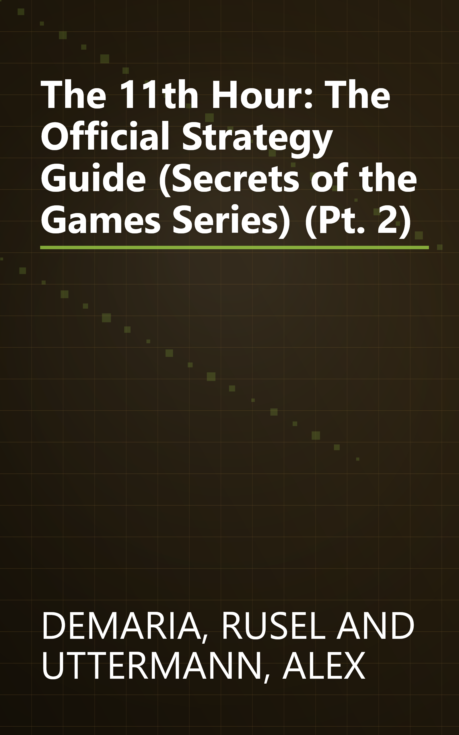 The 11th Hour: The Official Strategy Guide (Secrets of the Games Series) (Pt. 2) book cover
