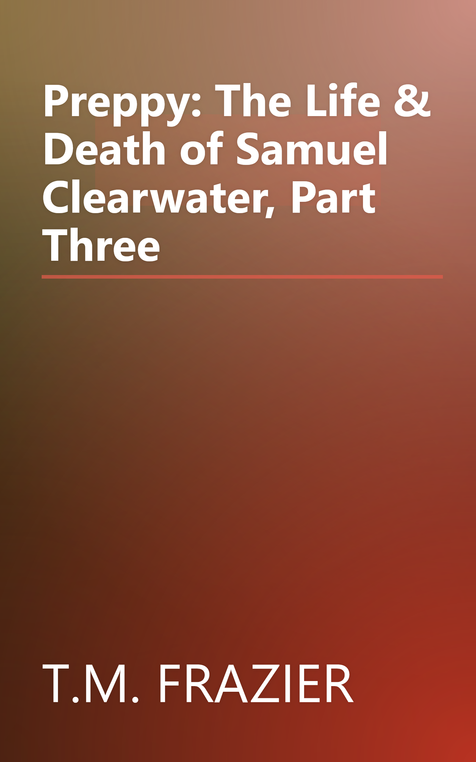Preppy: The Life & Death of Samuel Clearwater, Part Three book cover