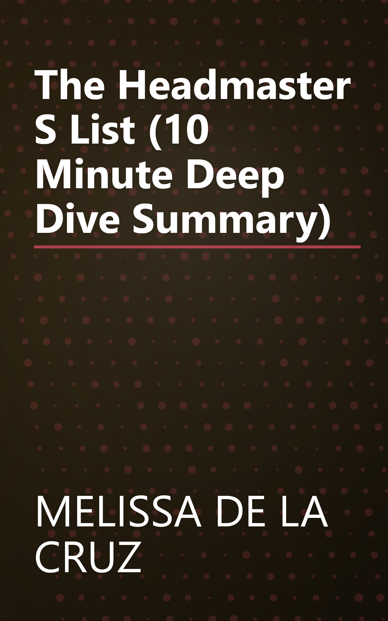 The Headmaster S List (10 Minute   Deep Dive Summary) book cover