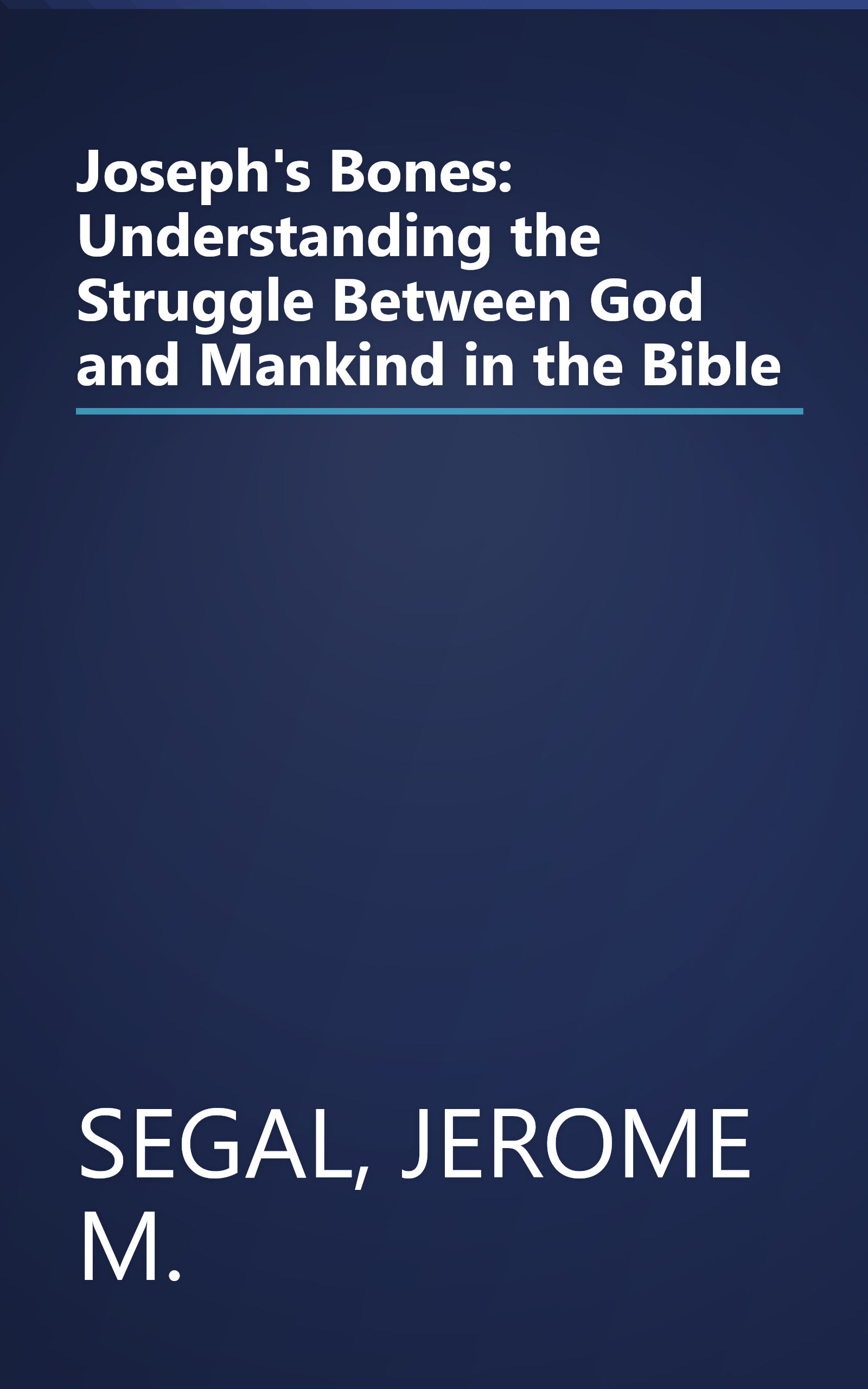 Joseph's Bones: Understanding the Struggle Between God and Mankind in the Bible book cover
