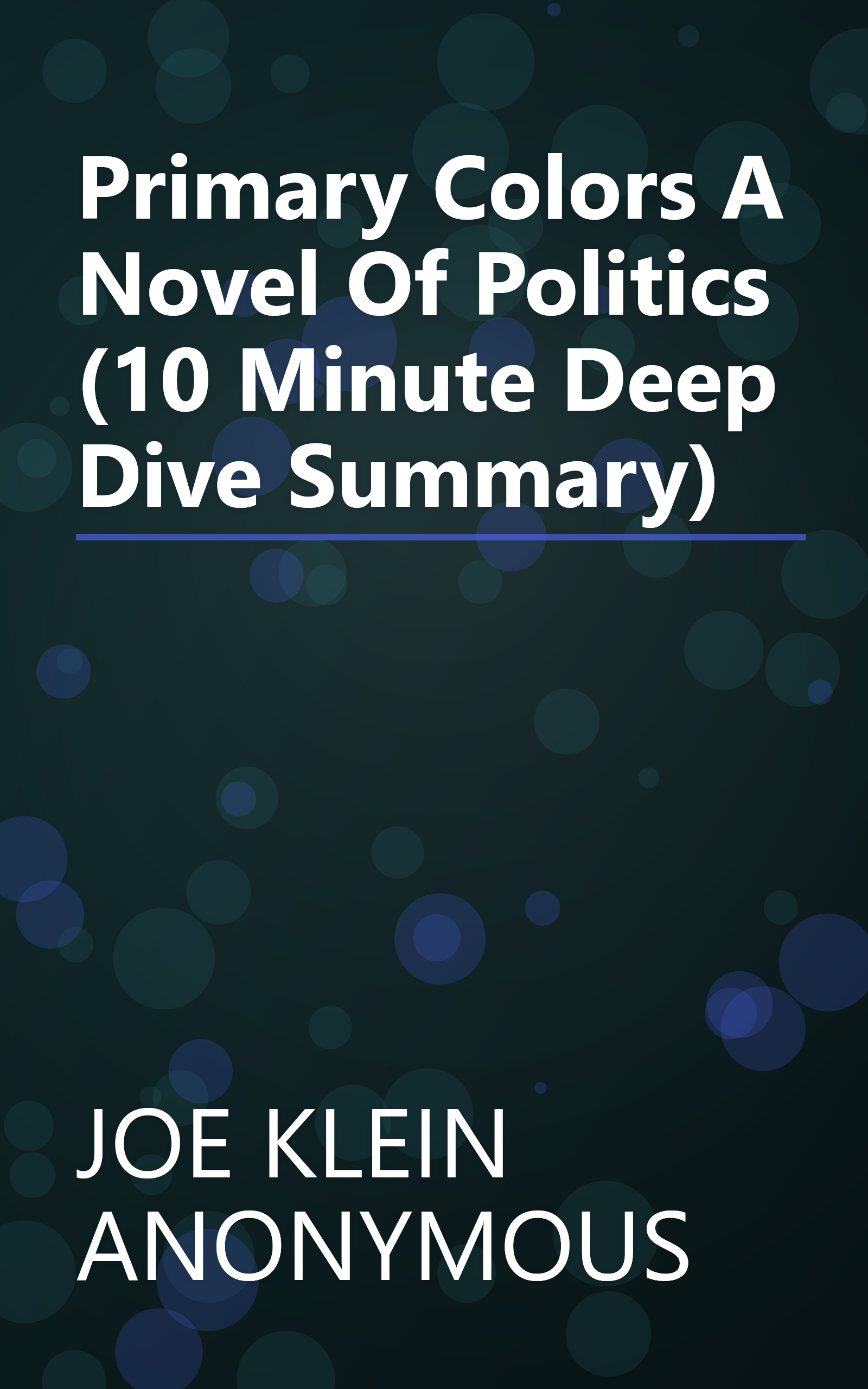 Primary Colors  A Novel Of Politics (10 Minute   Deep Dive Summary) book cover