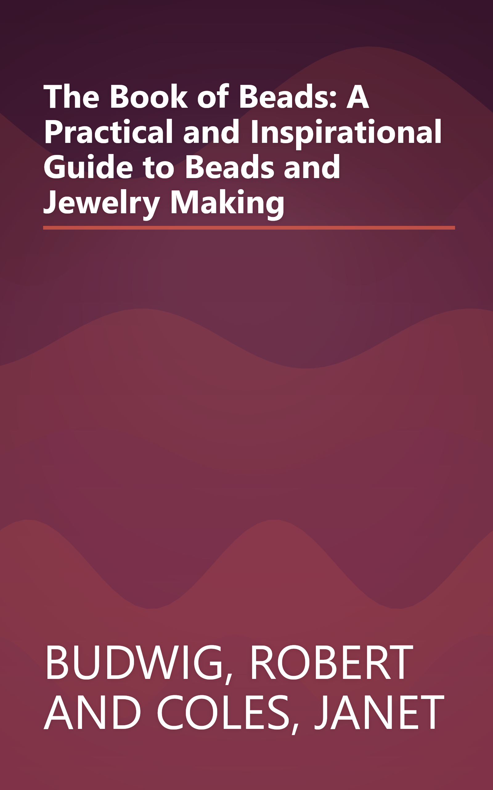 The Book of Beads: A Practical and Inspirational Guide to Beads and Jewelry Making book cover