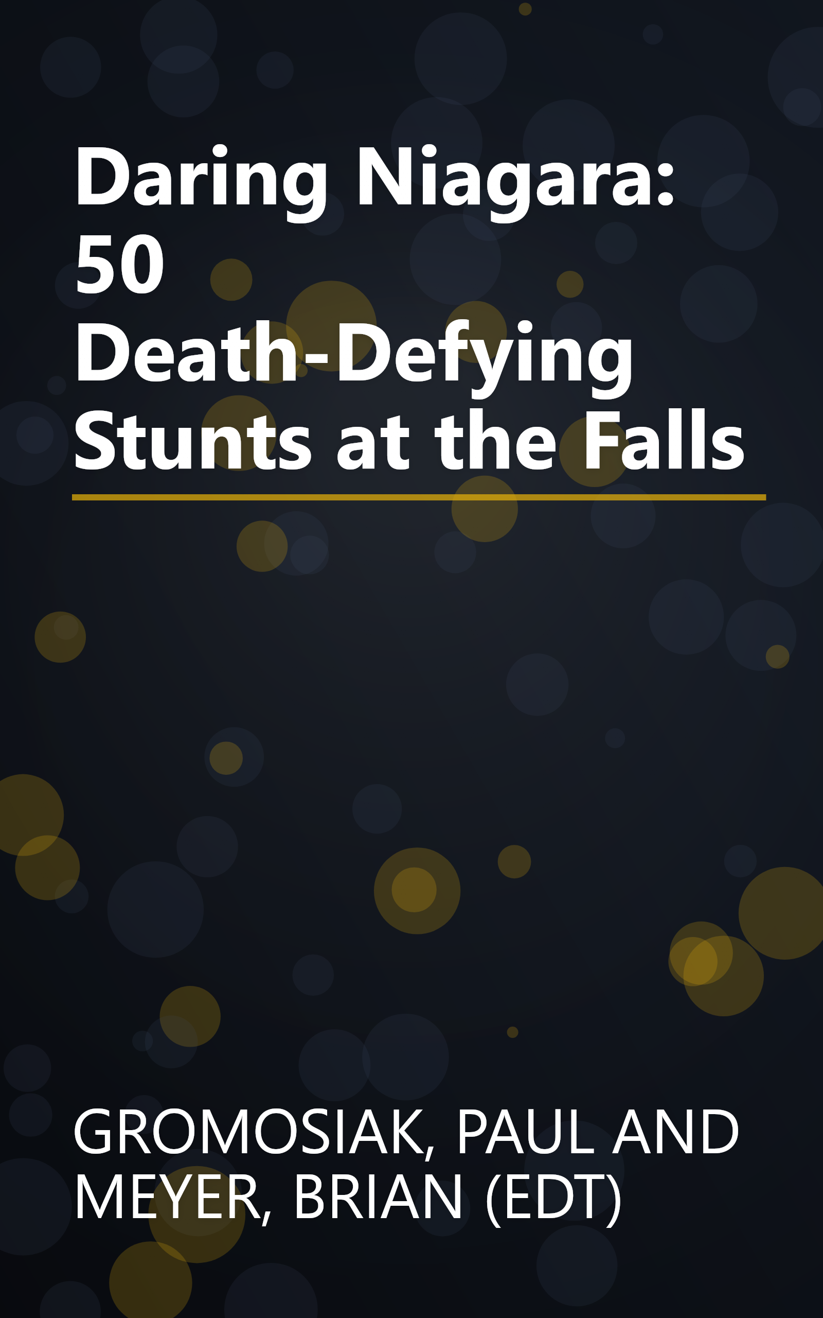 Daring Niagara: 50 Death-Defying Stunts at the Falls book cover