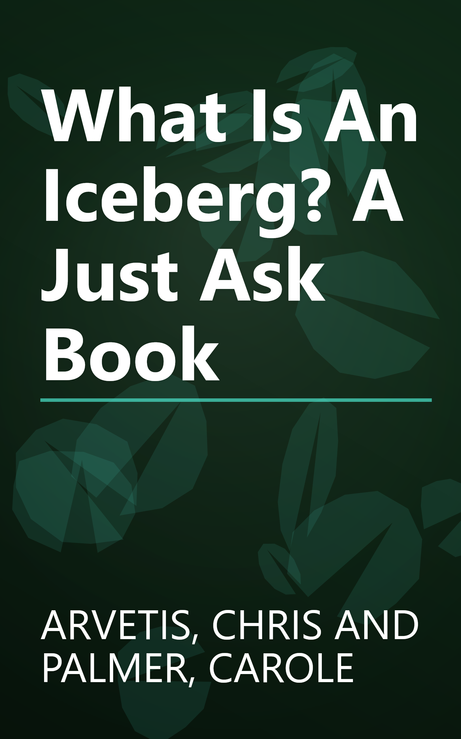 What Is An Iceberg? A Just Ask Book book cover