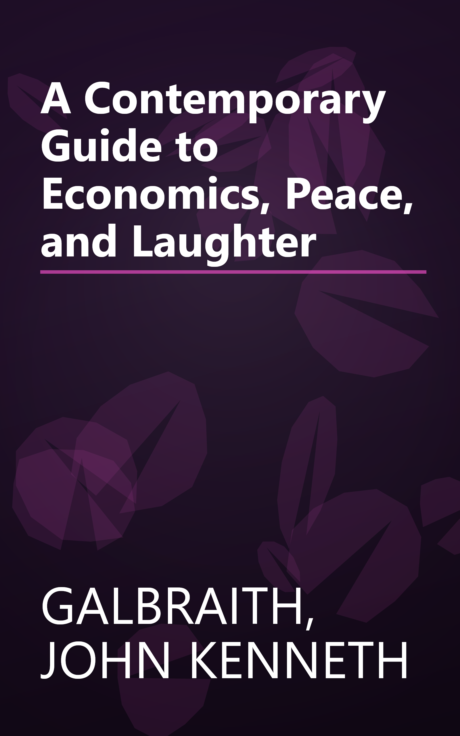 A Contemporary Guide to Economics, Peace, and Laughter book cover