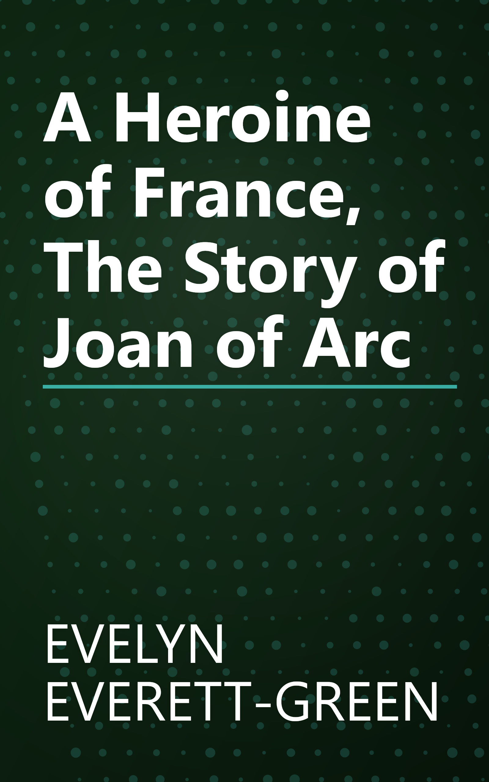 A Heroine of France, The Story of Joan of Arc book cover