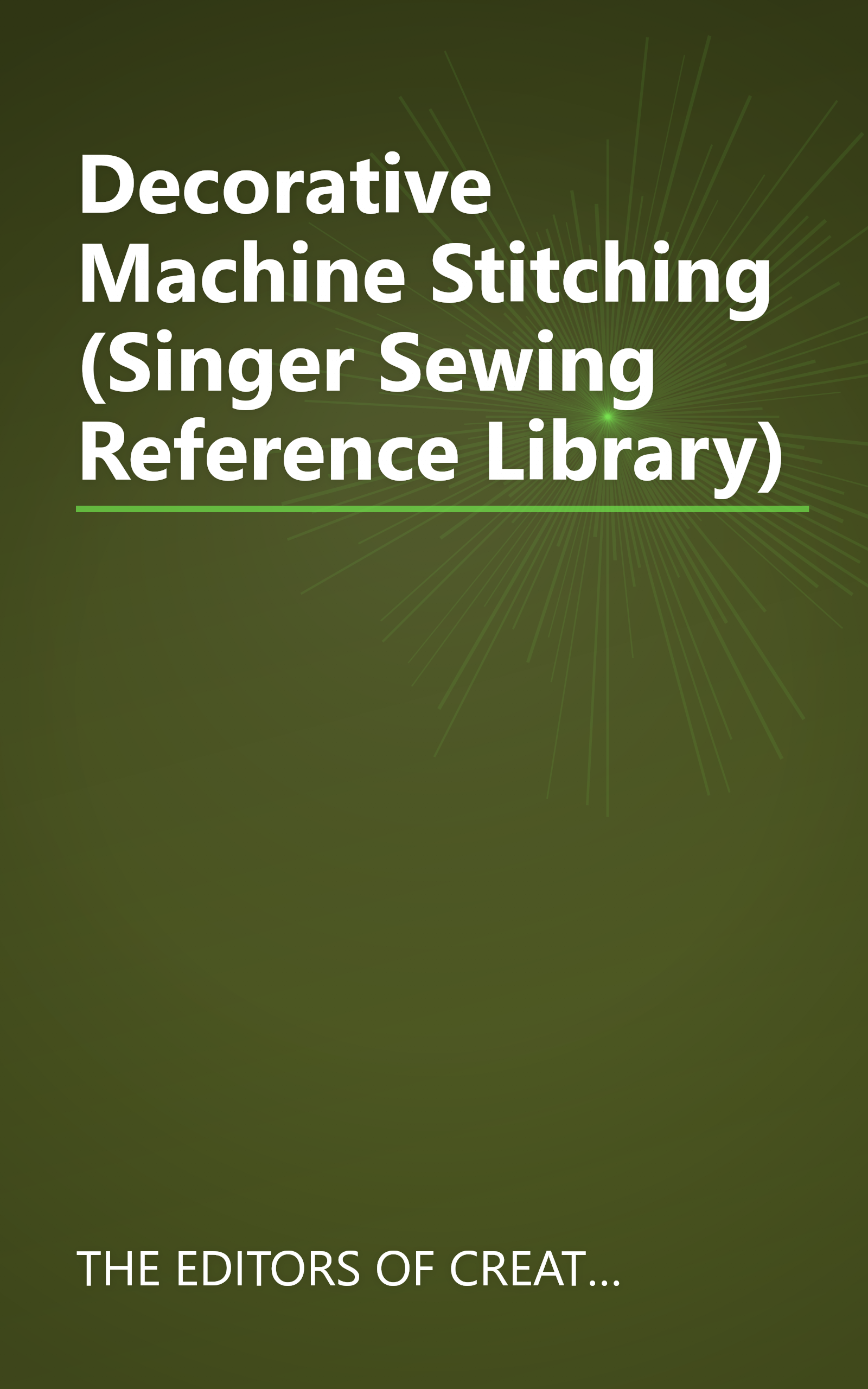 Decorative Machine Stitching (Singer Sewing Reference Library) book cover