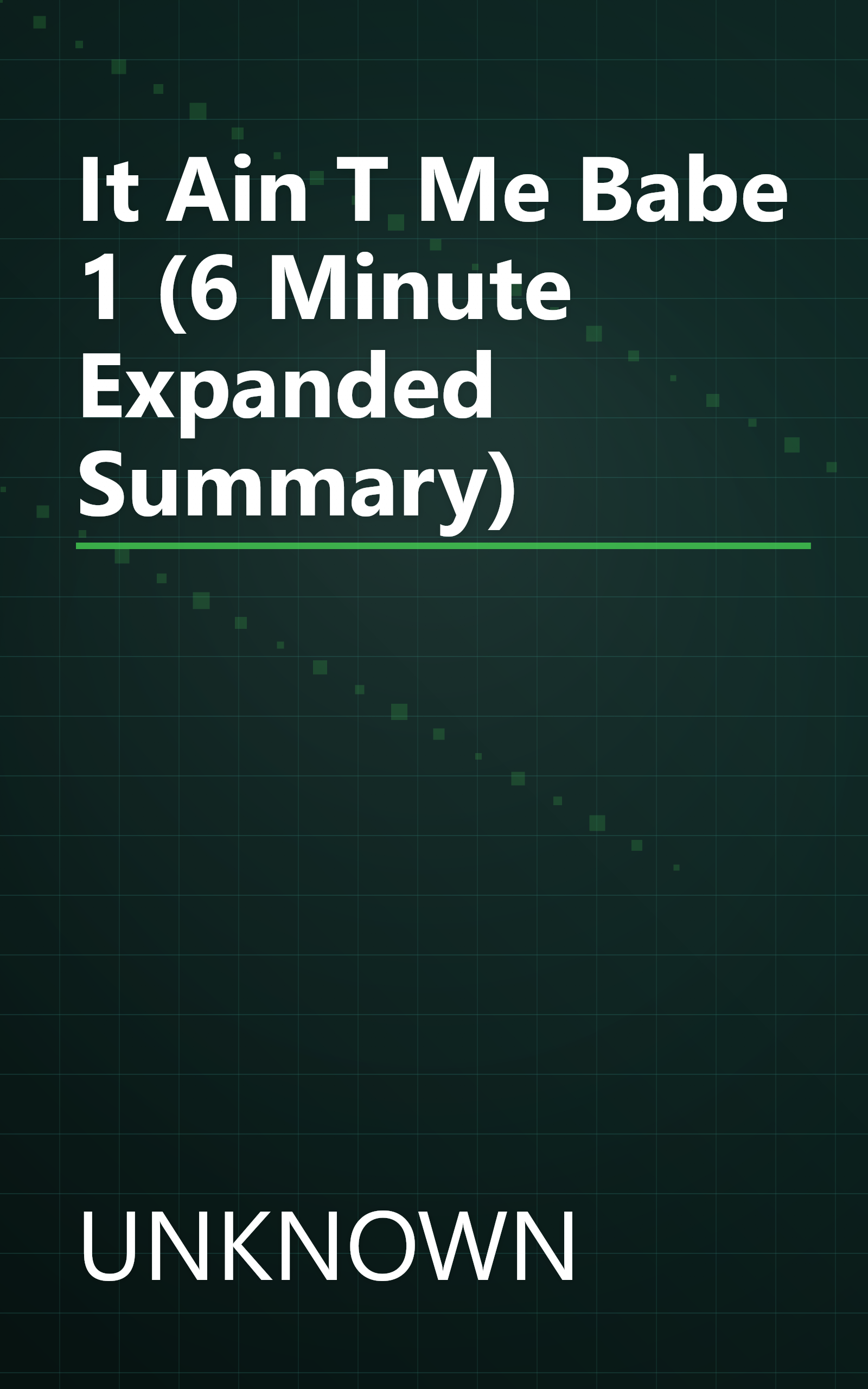 It Ain T Me  Babe 1 (6 Minute   Expanded Summary) book cover