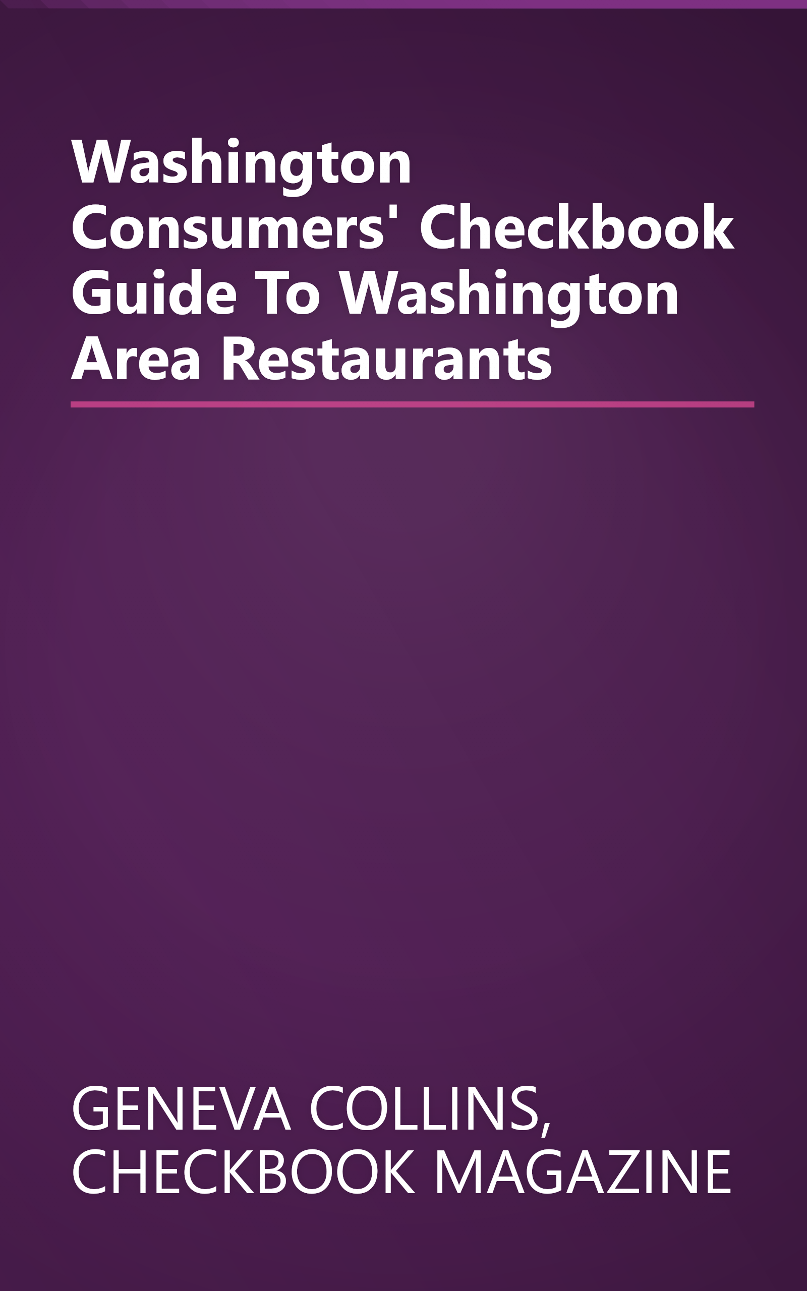 Washington Consumers' Checkbook Guide To Washington Area Restaurants book cover