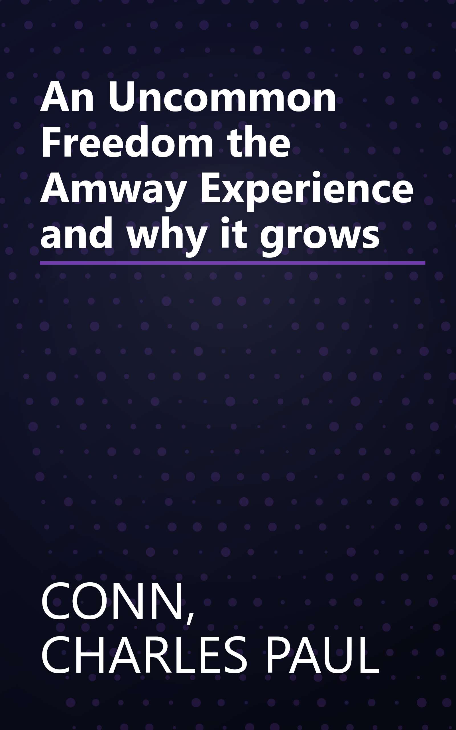 An Uncommon Freedom the Amway Experience and why it grows book cover