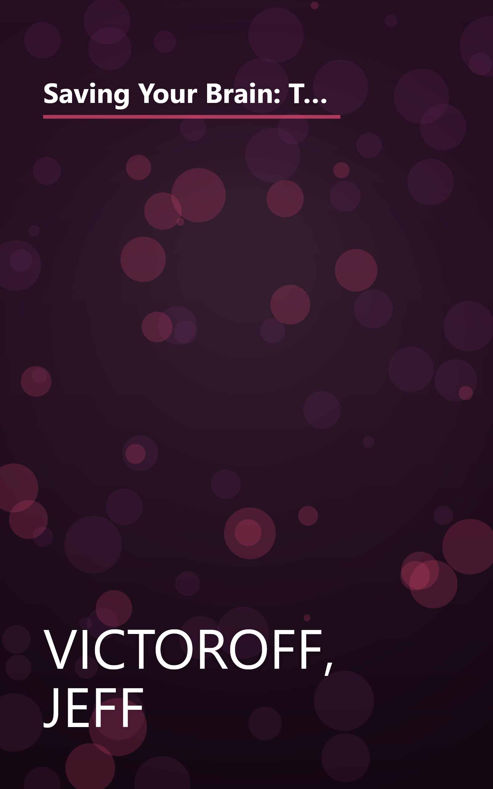 Saving Your Brain: The Revolutionary Plan to Boost Brain Power, Improve Memory, and Protect Yourself against Aging and Alzheimer's book cover