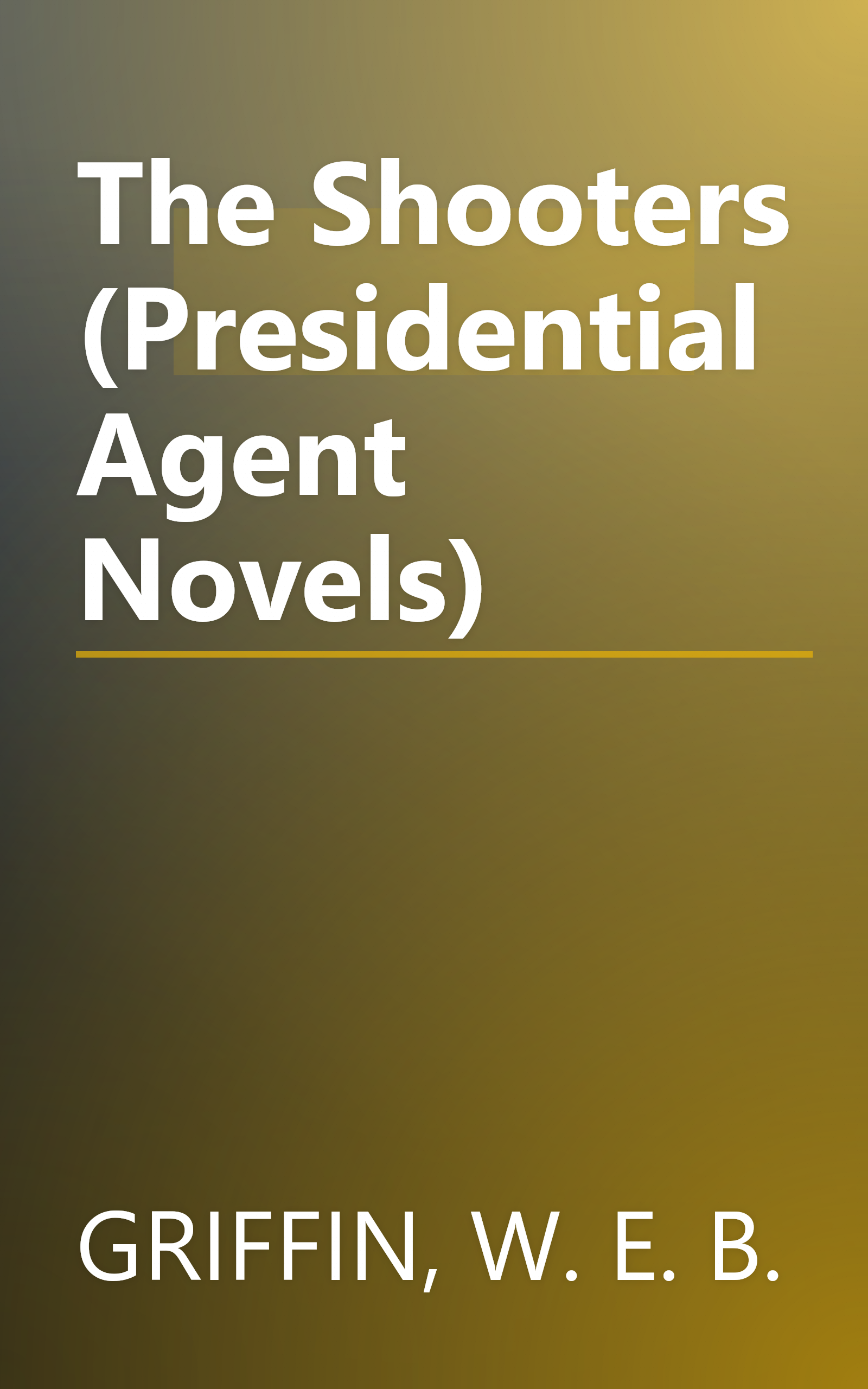 The Shooters (Presidential Agent Novels) book cover