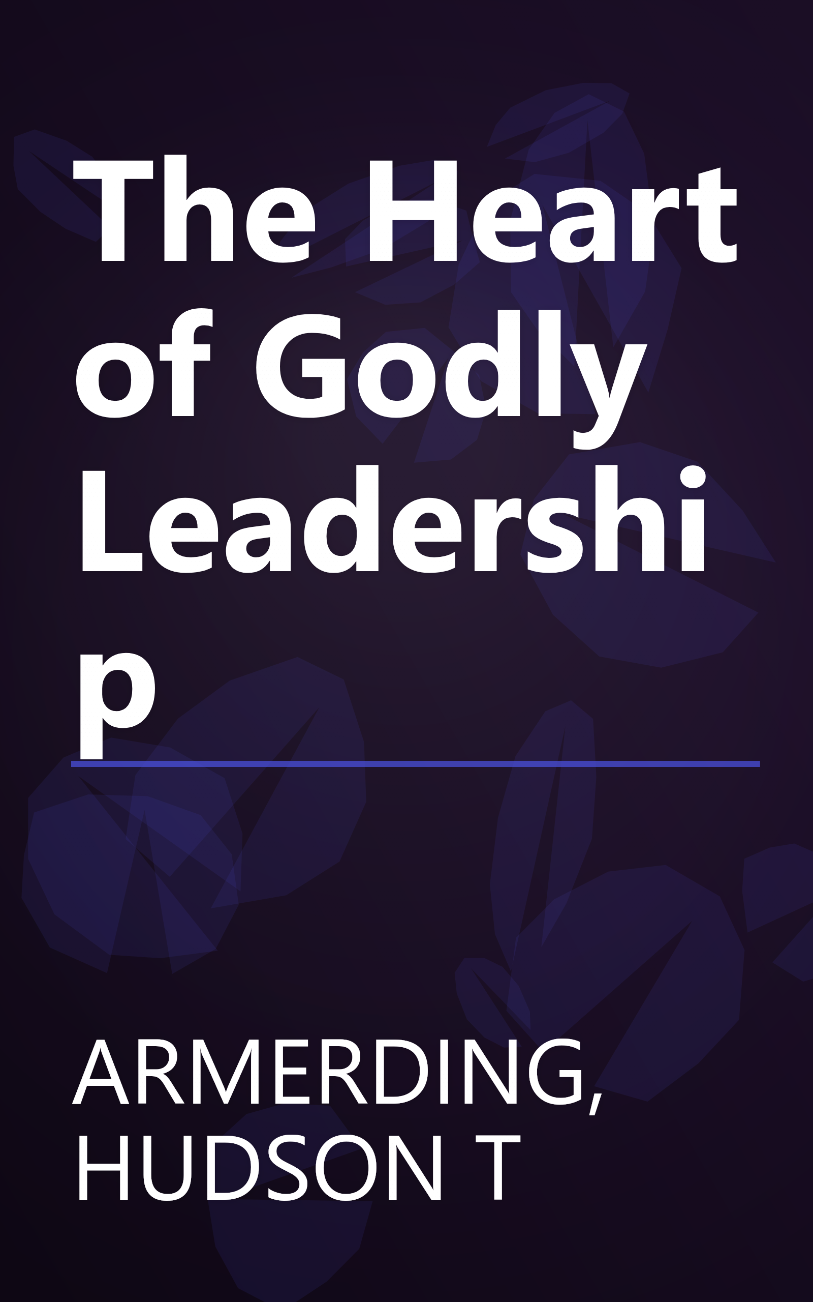 The Heart of Godly Leadership book cover