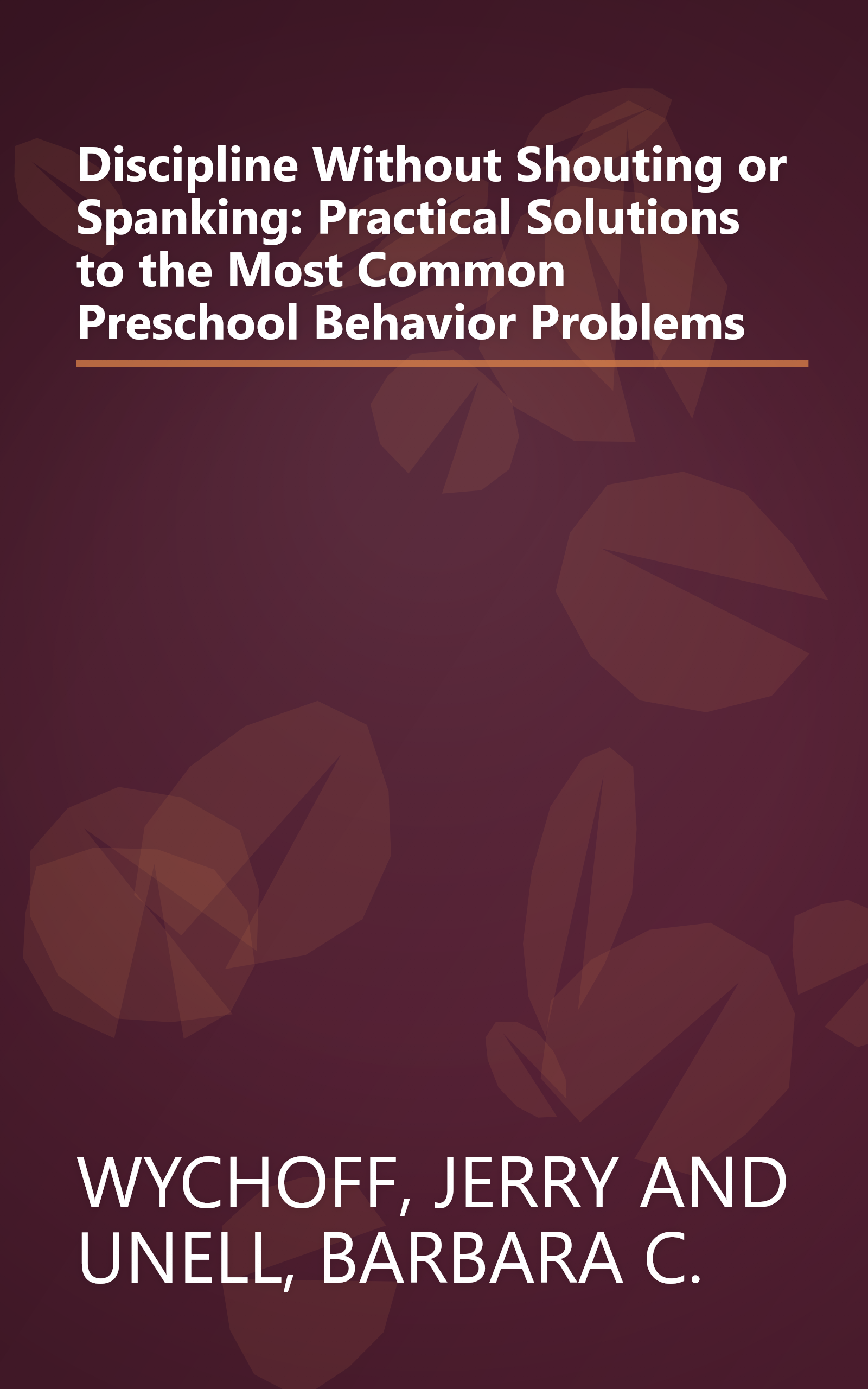Discipline Without Shouting or Spanking: Practical Solutions to the Most Common Preschool Behavior Problems book cover