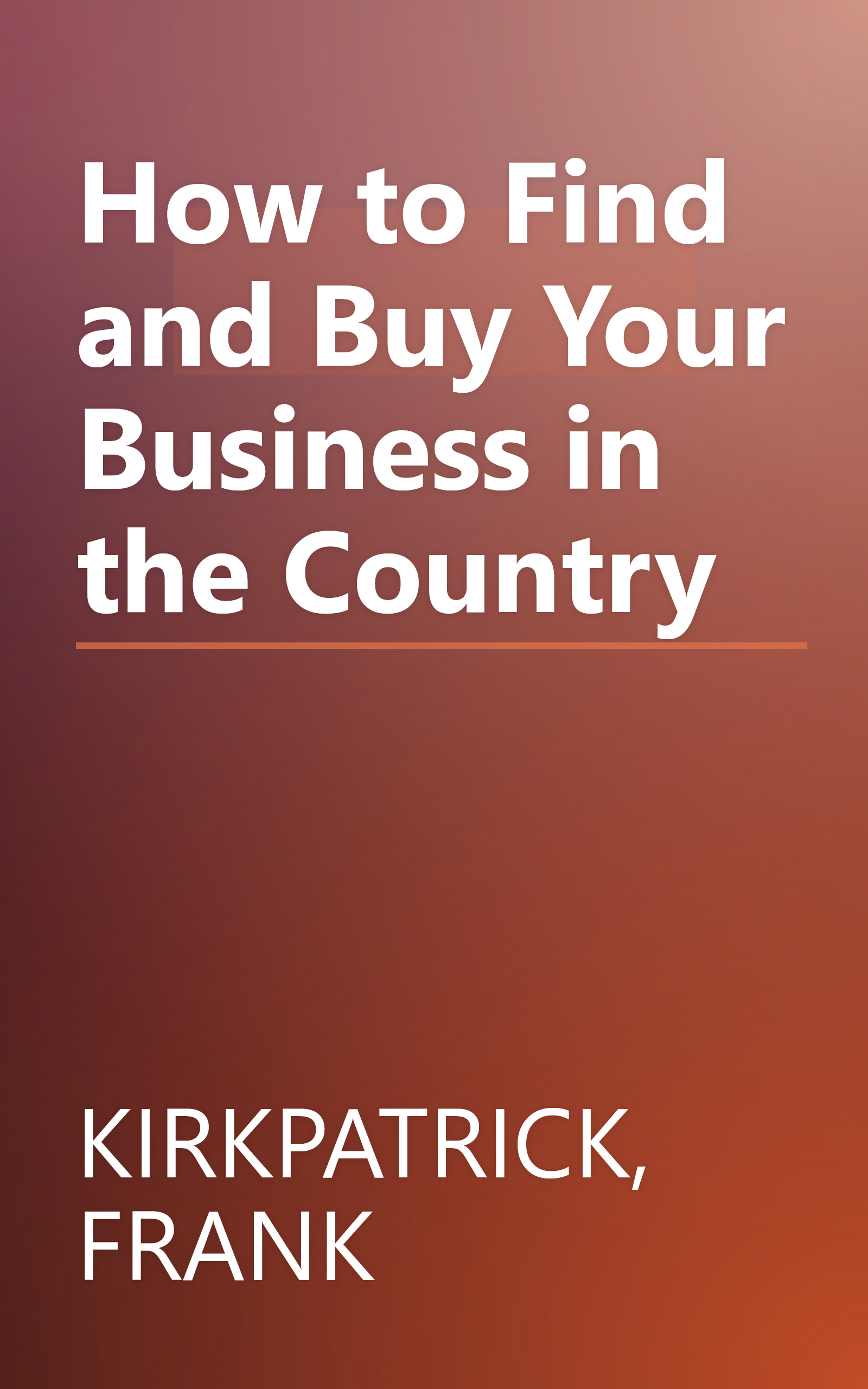 How to Find and Buy Your Business in the Country book cover