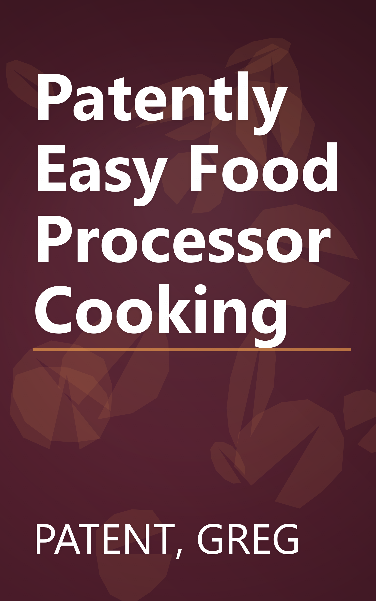 Patently Easy Food Processor Cooking book cover