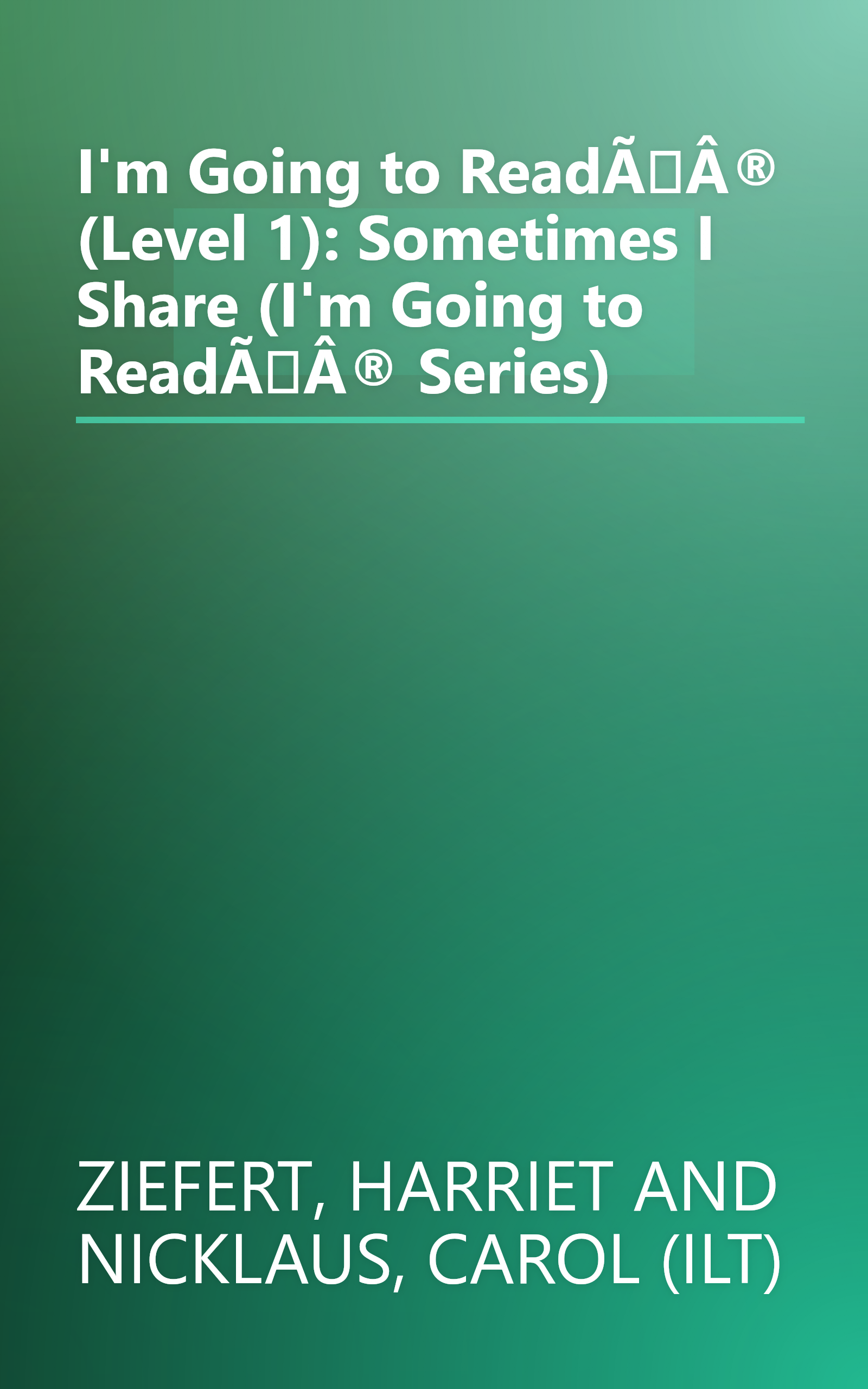 I'm Going to ReadÃÂ® (Level 1): Sometimes I Share (I'm Going to ReadÃÂ® Series) book cover