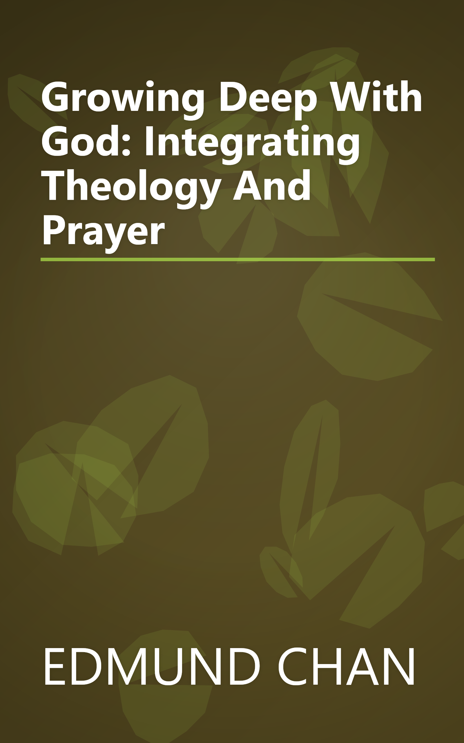 Growing Deep With God: Integrating Theology And Prayer book cover