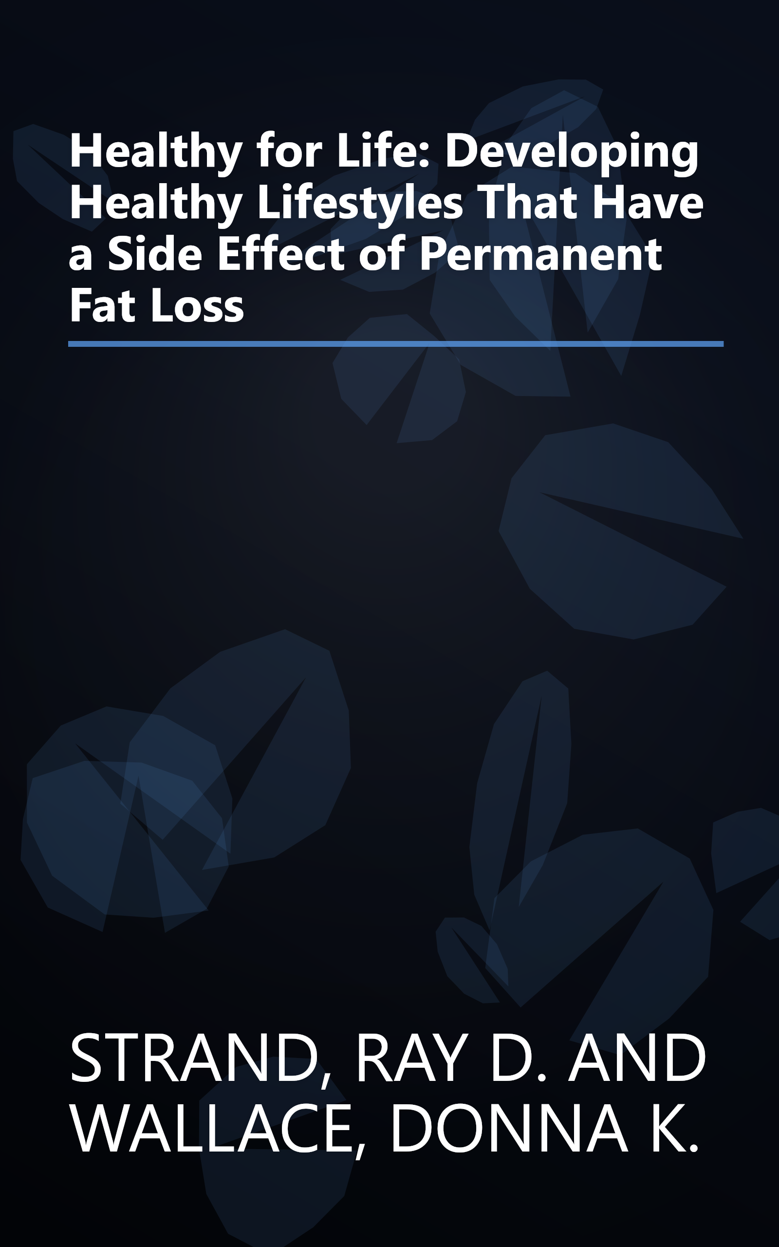 Healthy for Life: Developing Healthy Lifestyles That Have a Side Effect of Permanent Fat Loss book cover