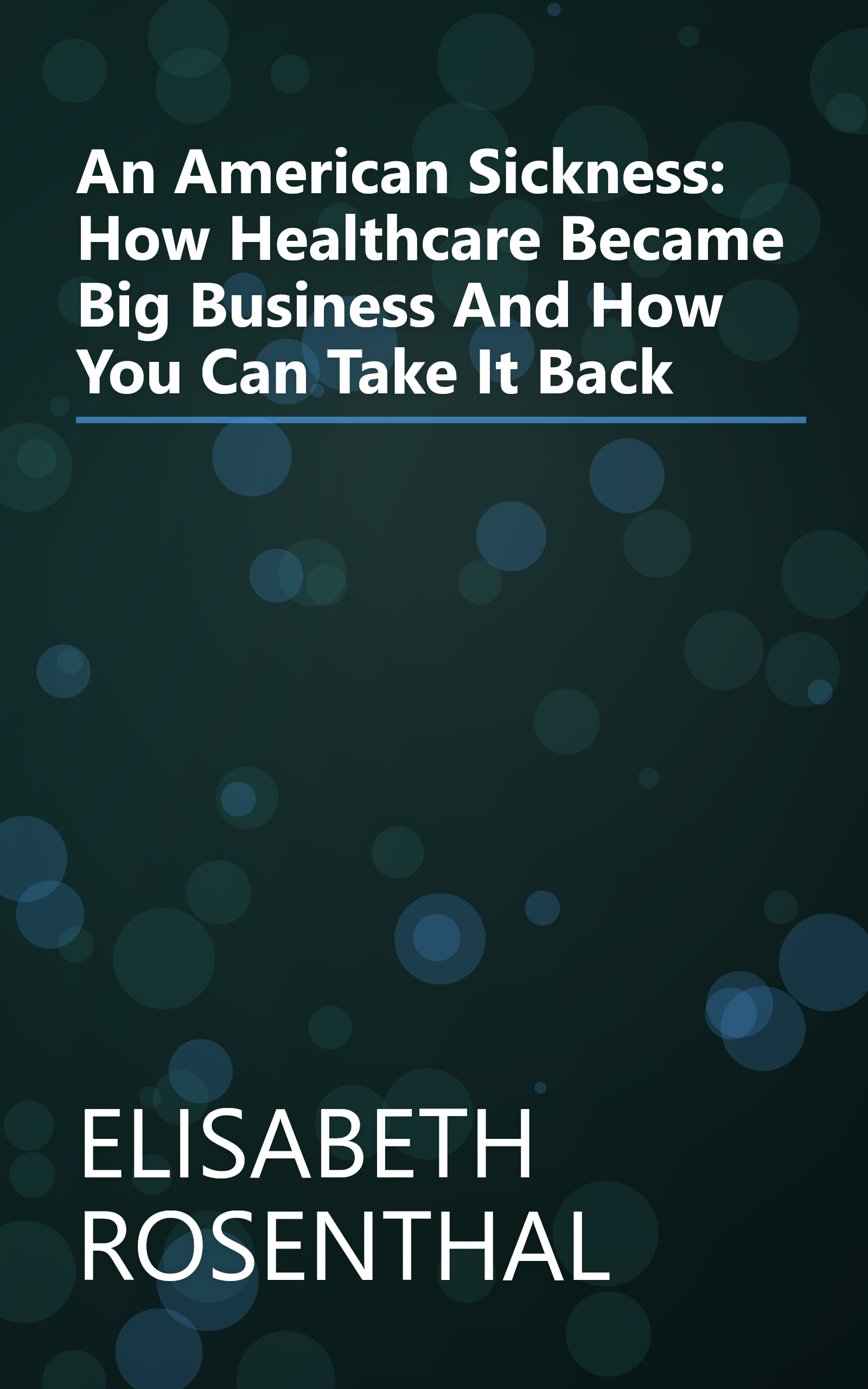 An American Sickness: How Healthcare Became Big Business And How You Can Take It Back book cover