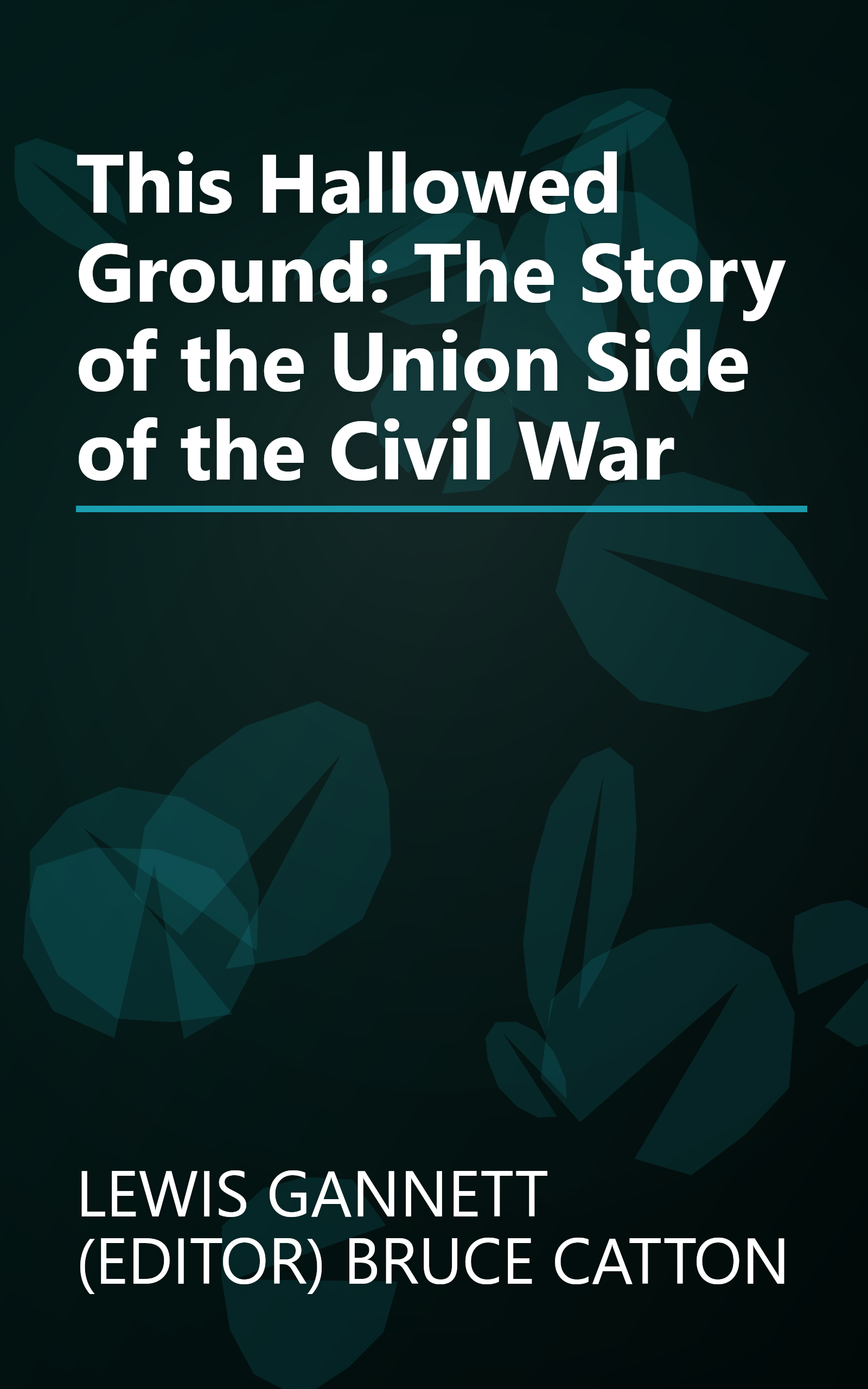 This Hallowed Ground: The Story of the Union Side of the Civil War book cover