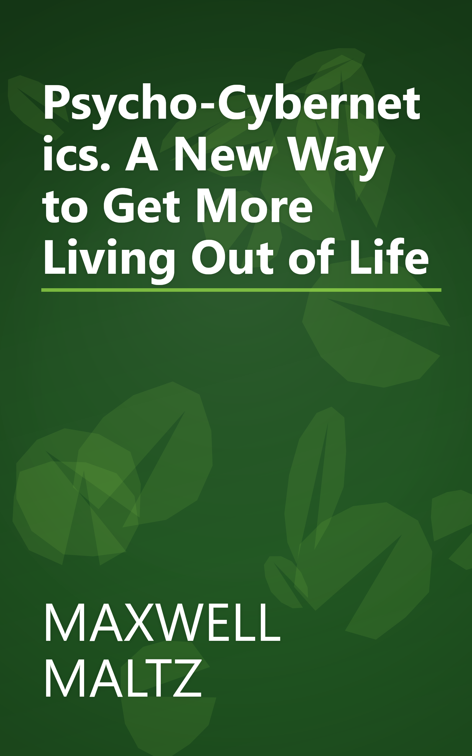 Psycho-Cybernetics. A New Way to Get More Living Out of Life book cover