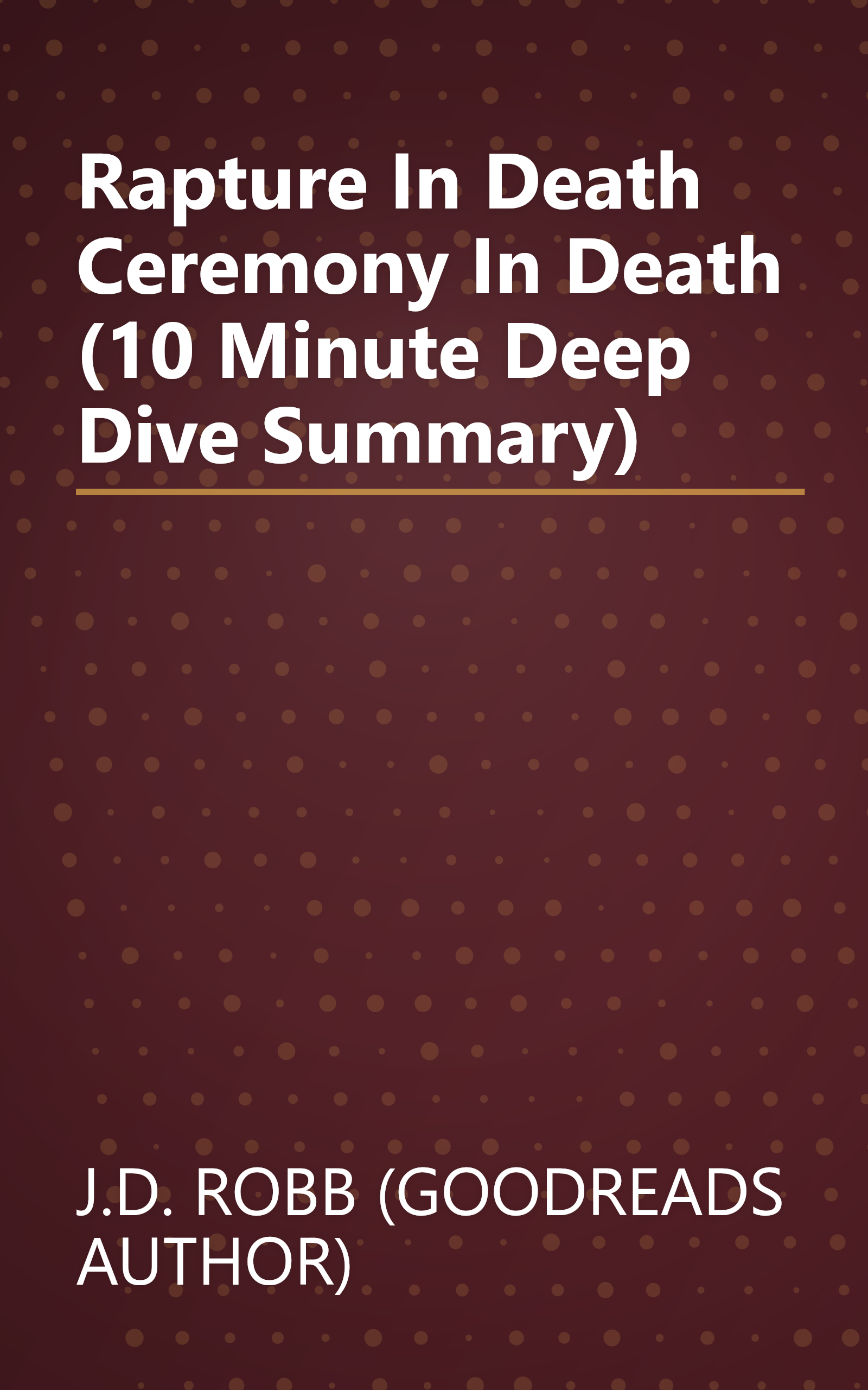 Rapture In Death   Ceremony In Death (10 Minute   Deep Dive Summary) book cover