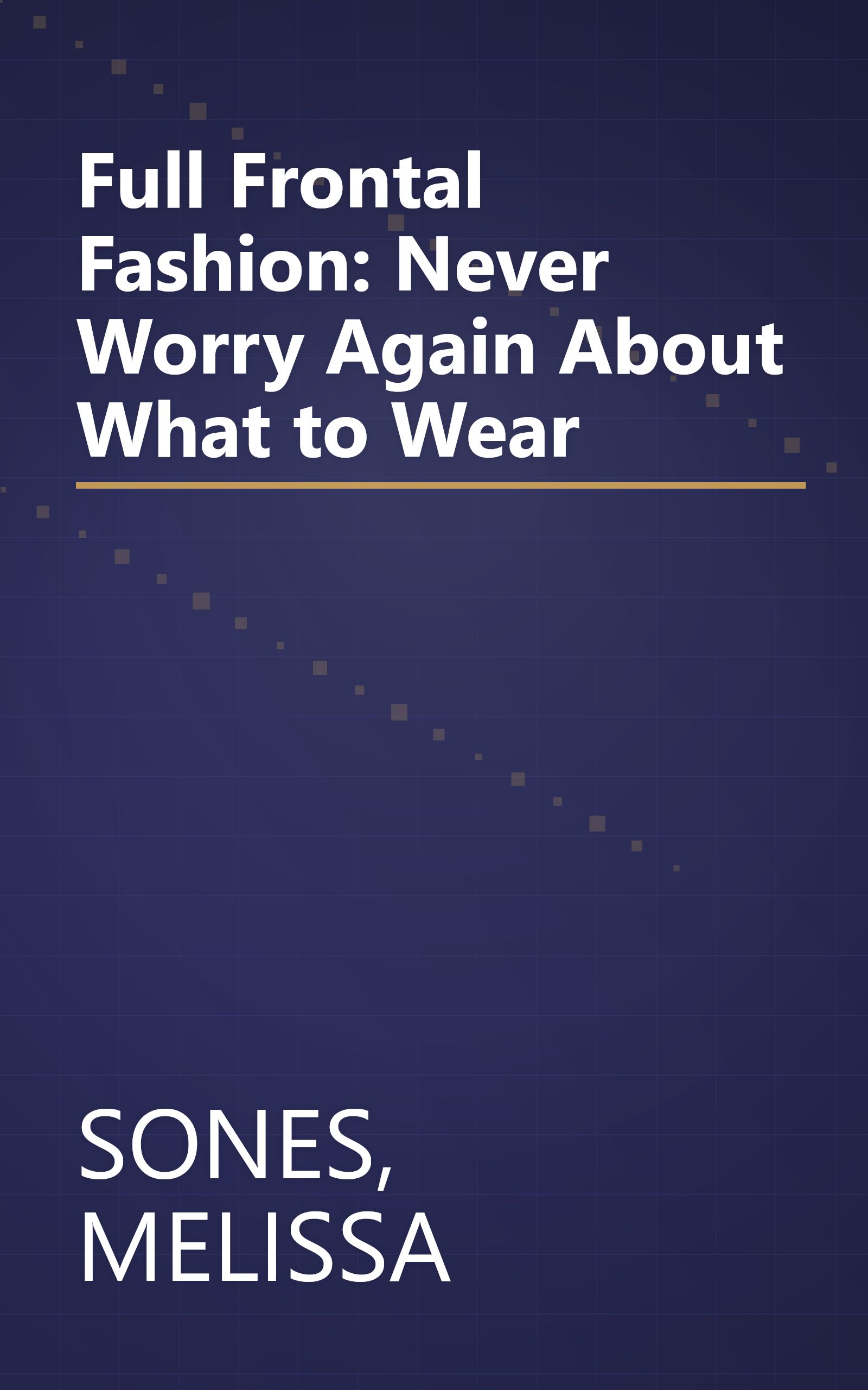 Full Frontal Fashion: Never Worry Again About What to Wear book cover