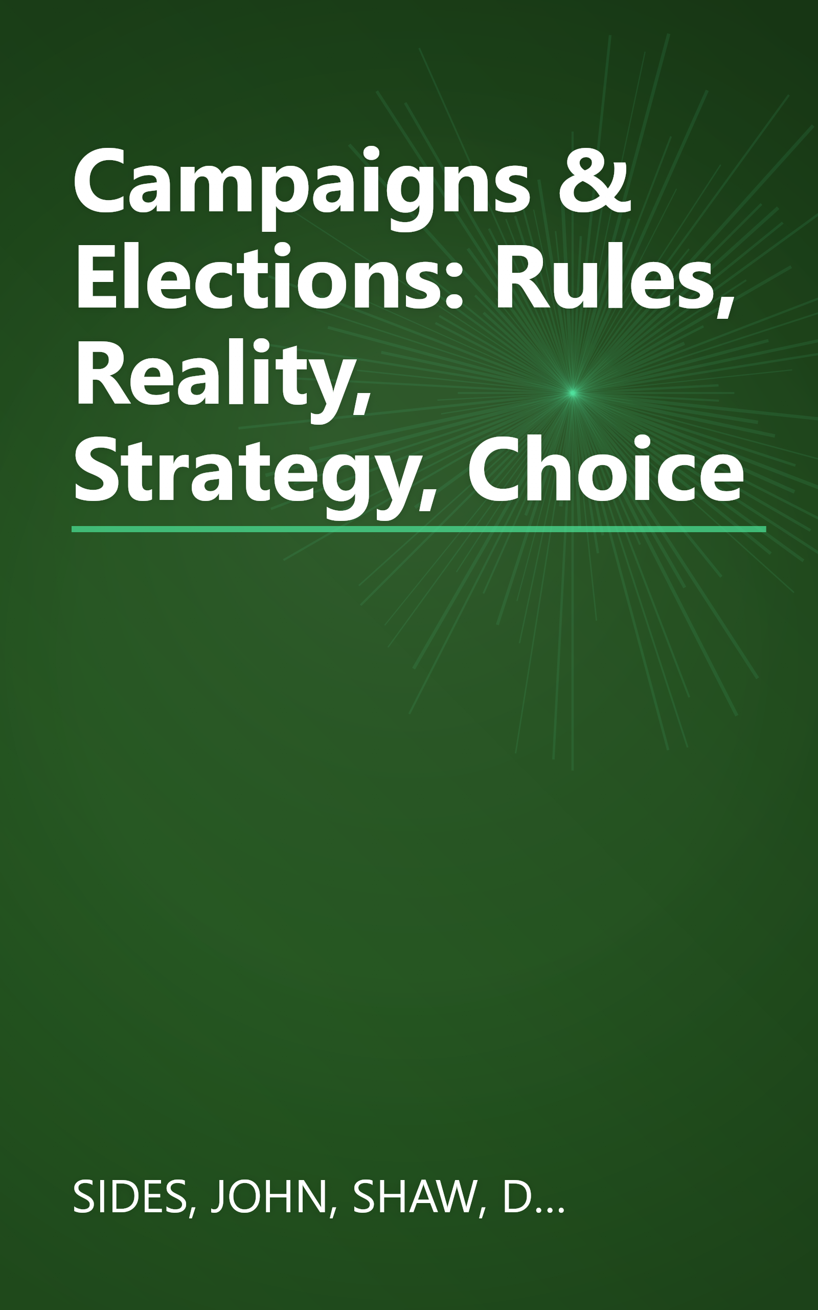Campaigns & Elections: Rules, Reality, Strategy, Choice book cover