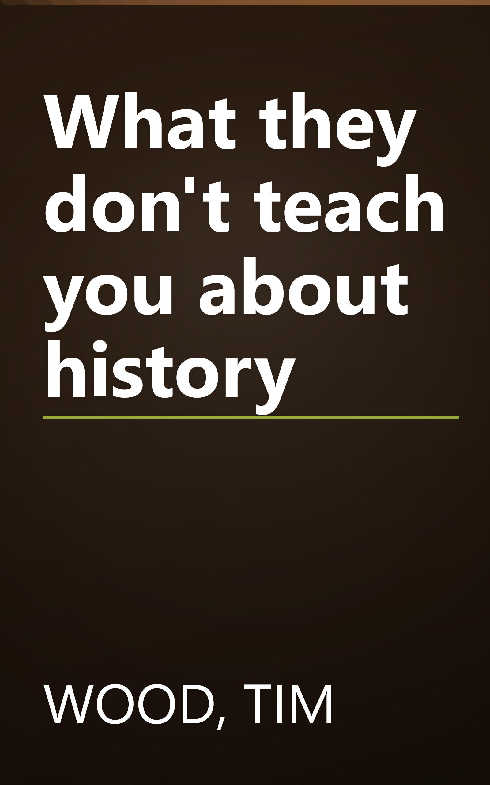 What they don't teach you about history book cover