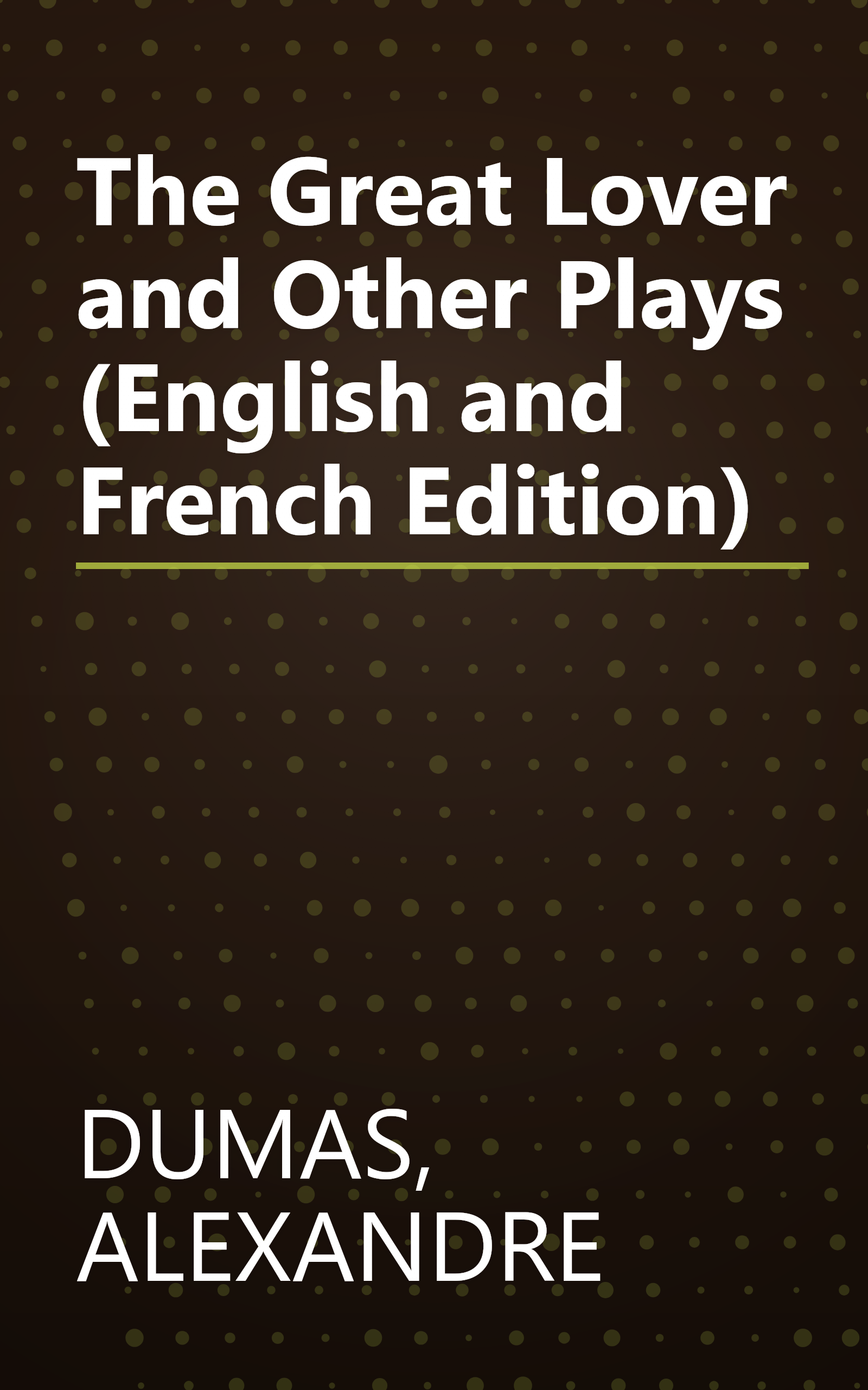 The Great Lover and Other Plays (English and French Edition) book cover