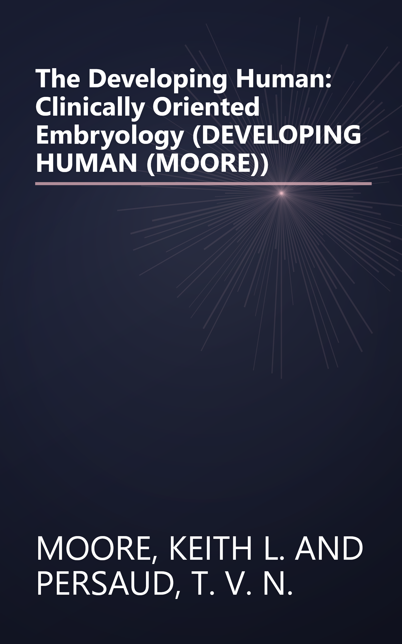 The Developing Human: Clinically Oriented Embryology (DEVELOPING HUMAN (MOORE)) book cover