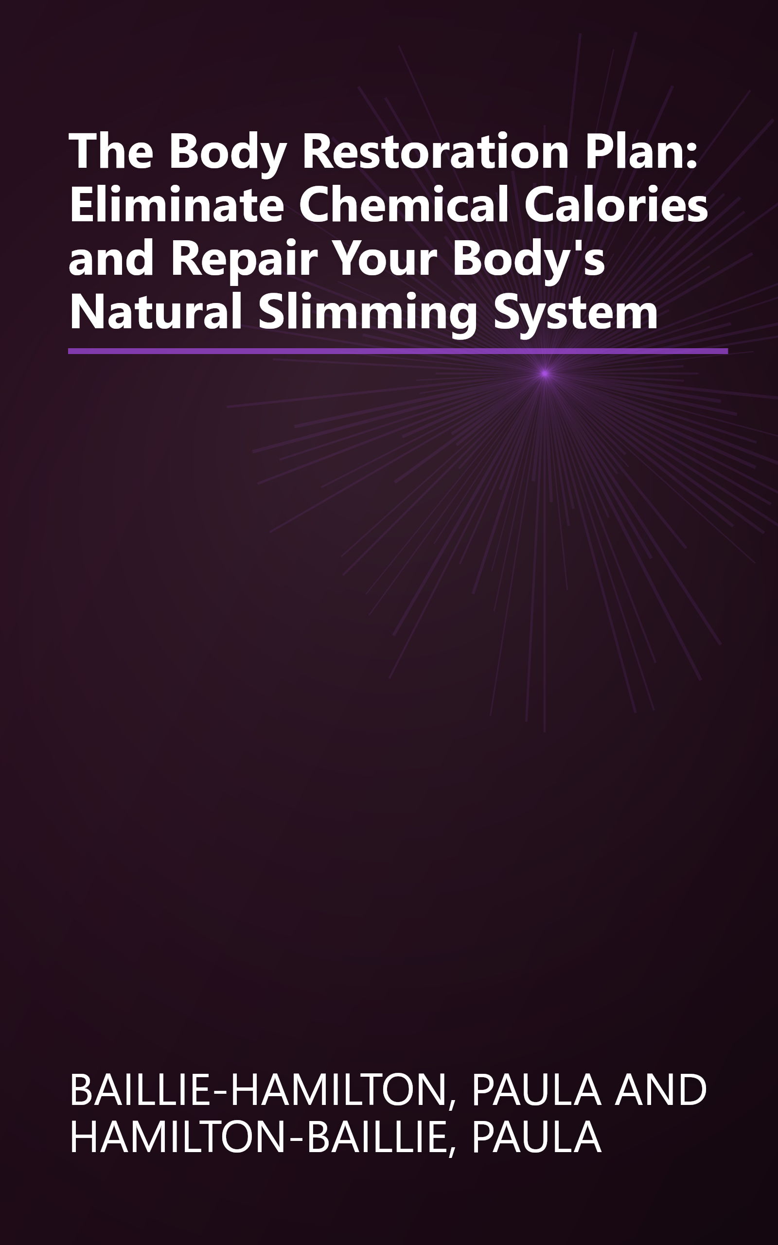 The Body Restoration Plan: Eliminate Chemical Calories and Repair Your Body's Natural Slimming System book cover