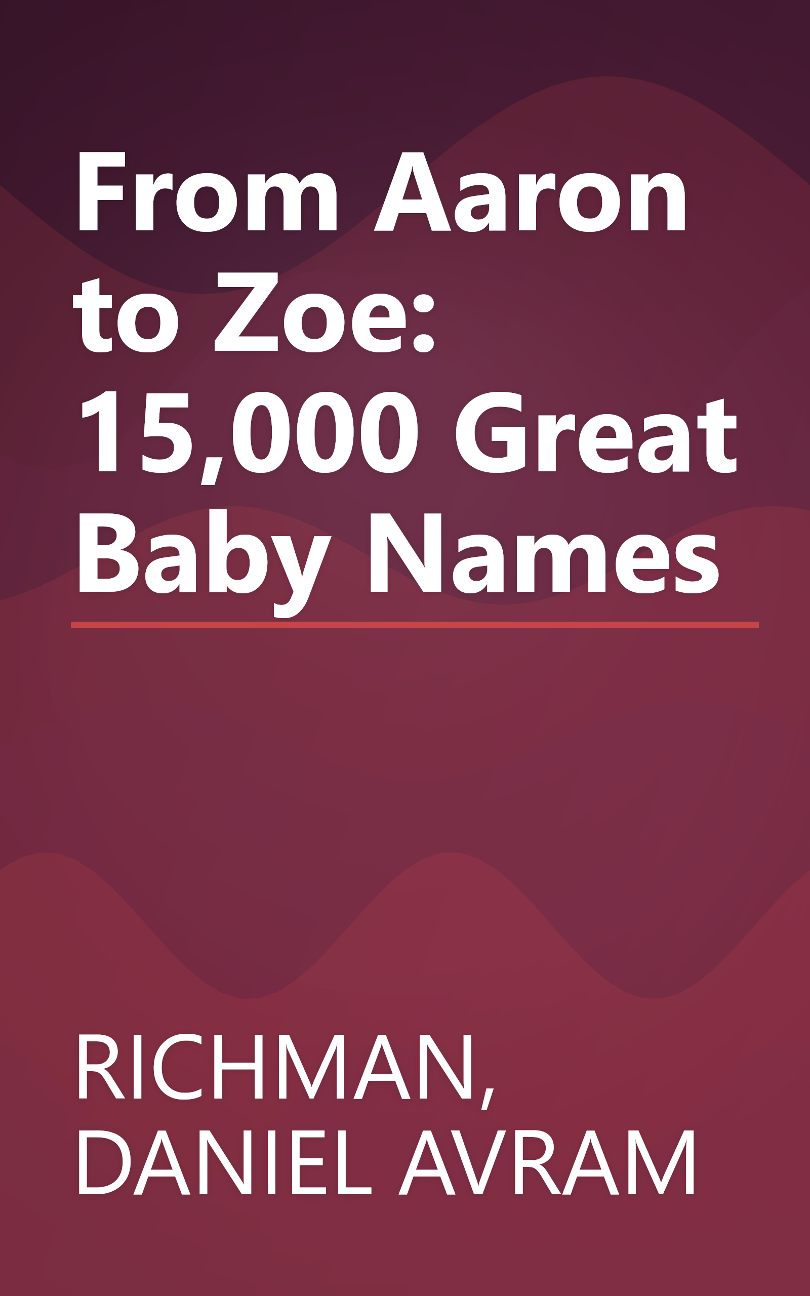 From Aaron to Zoe: 15,000 Great Baby Names book cover