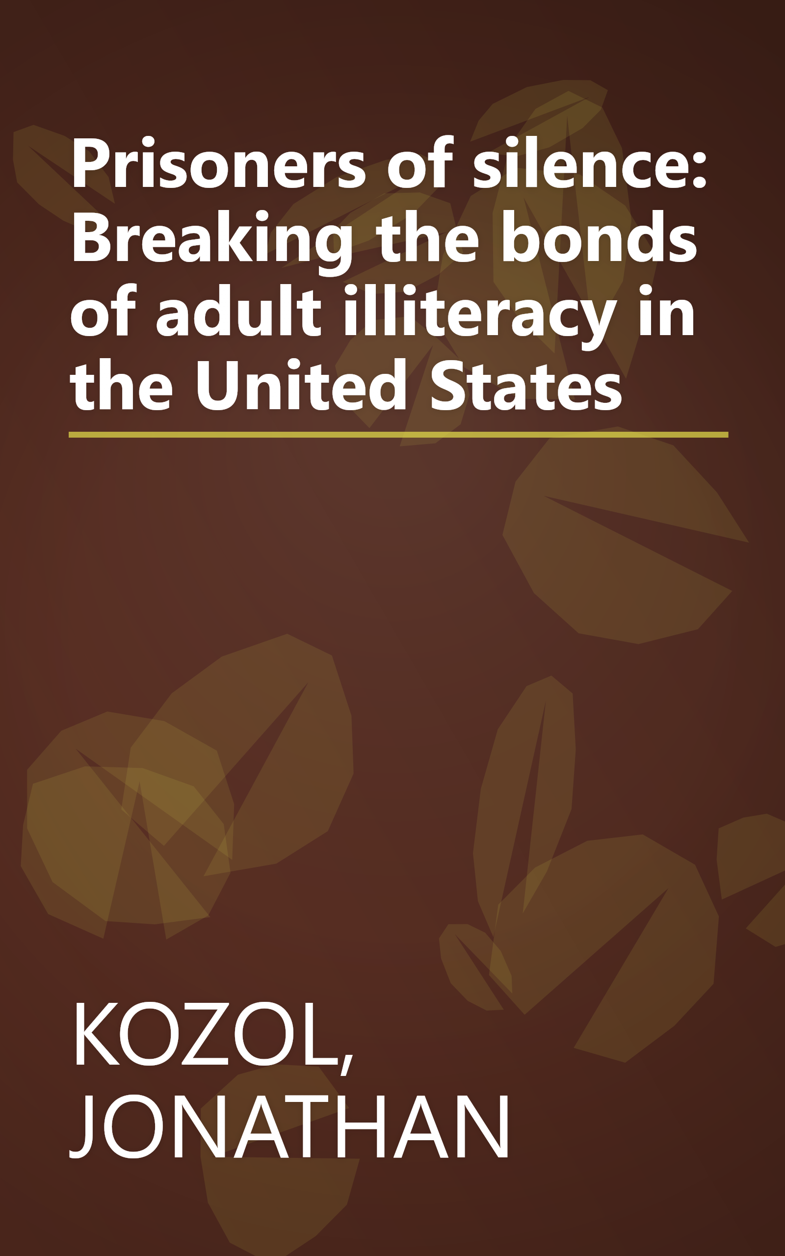 Prisoners of silence: Breaking the bonds of adult illiteracy in the United States book cover