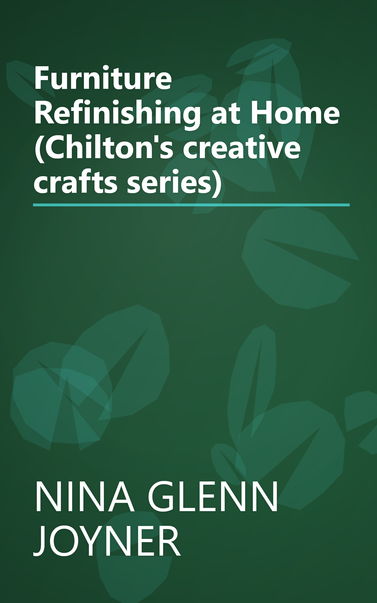 Furniture Refinishing at Home (Chilton's creative crafts series) book cover