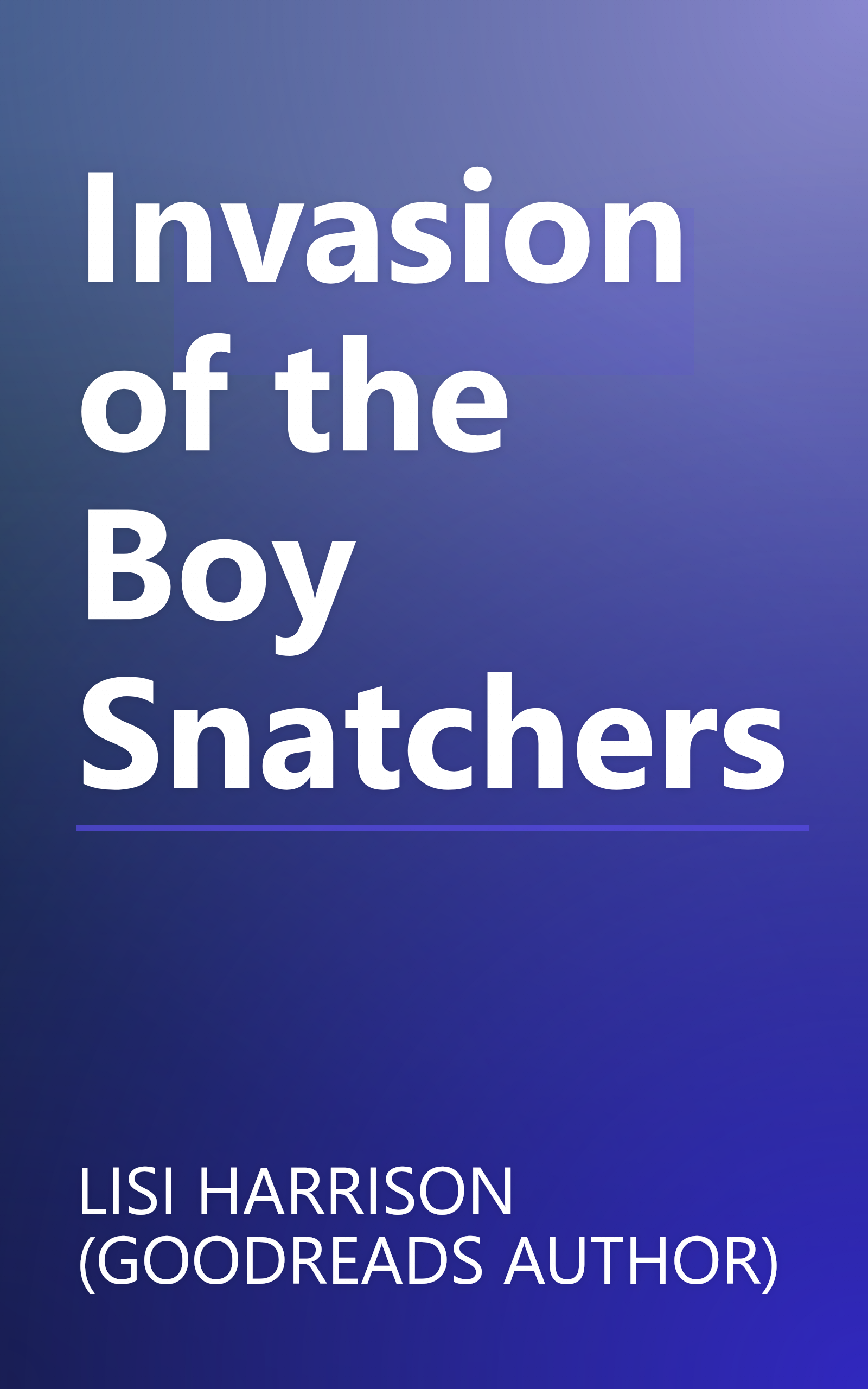 Invasion of the Boy Snatchers book cover