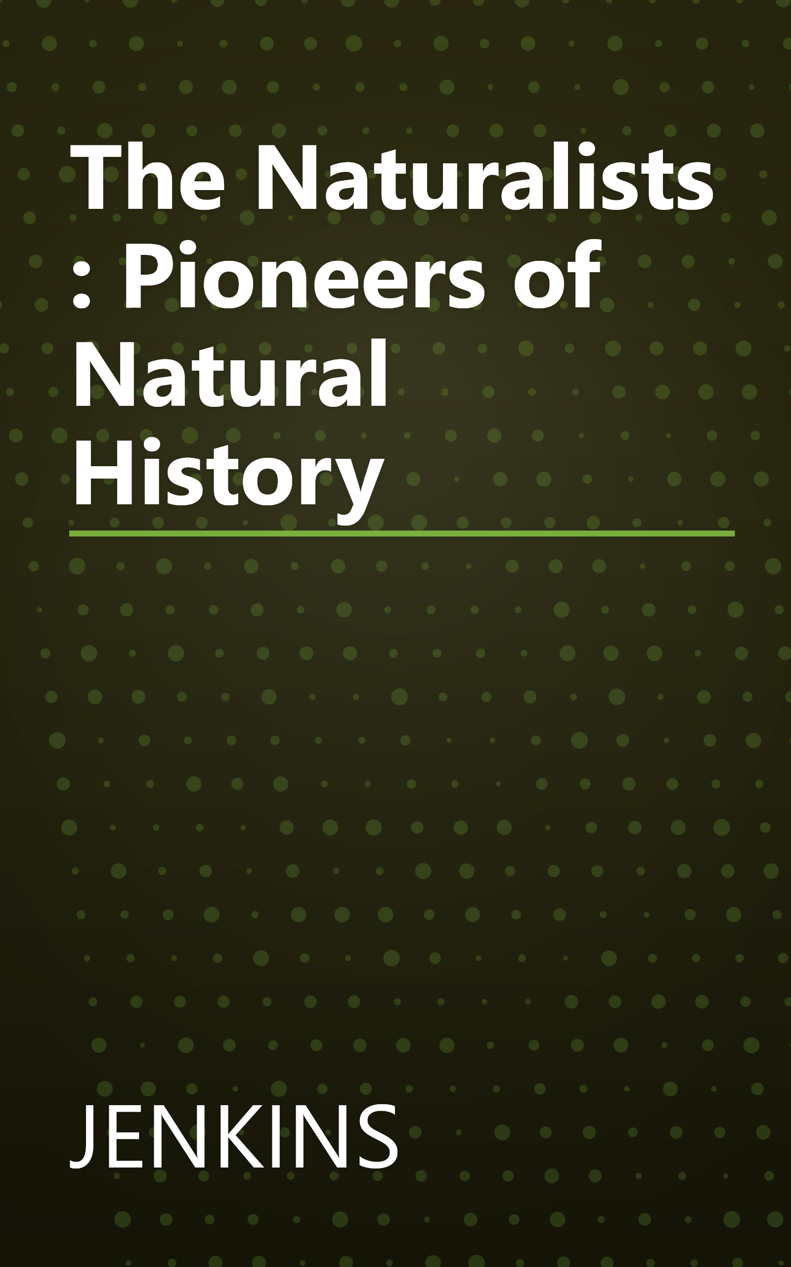 The Naturalists : Pioneers of Natural History book cover