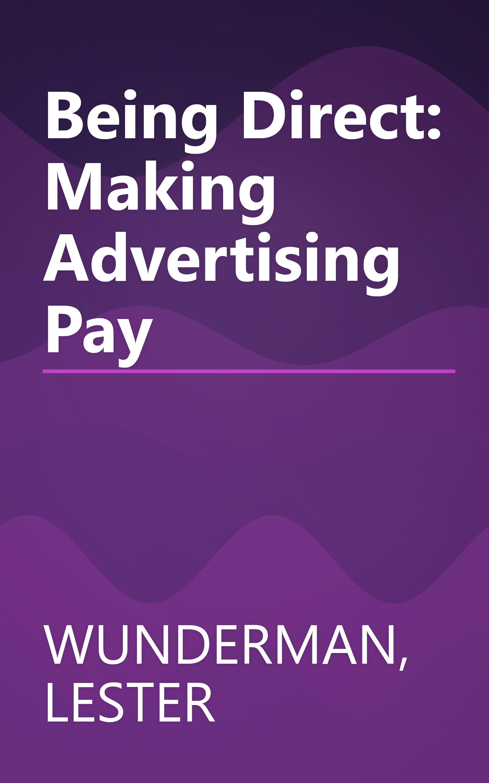 Being Direct: Making Advertising Pay book cover