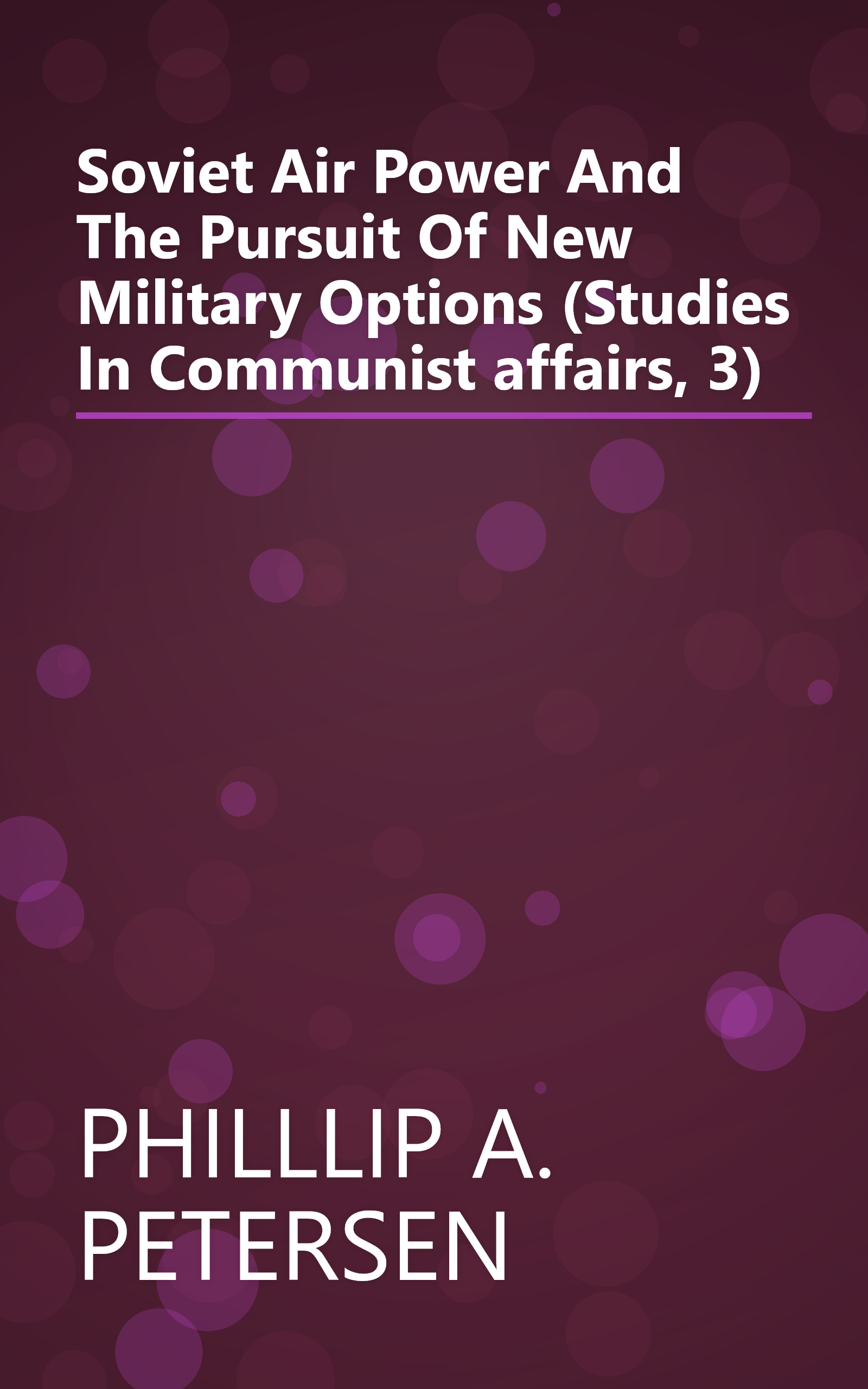 Soviet Air Power And The Pursuit Of New Military Options (Studies In Communist affairs, 3) book cover